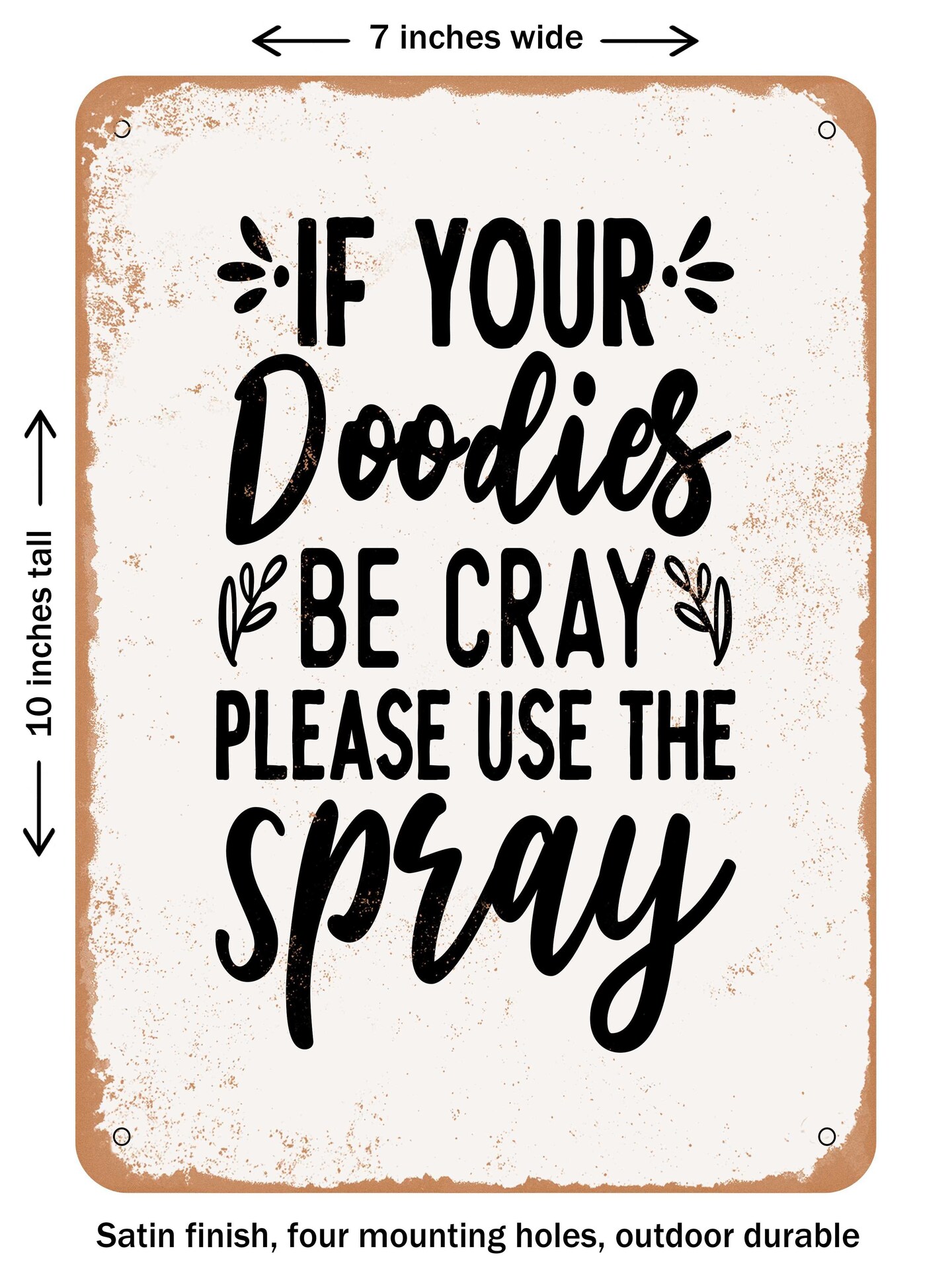 DECORATIVE METAL SIGN - If Your Doodies Be Cray Please Use the Spray ...