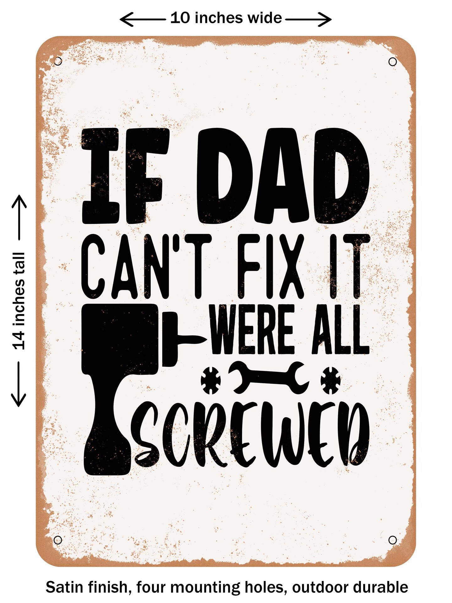 DECORATIVE METAL SIGN - If Dad Cant Fix It Were All Screwed - Vintage ...