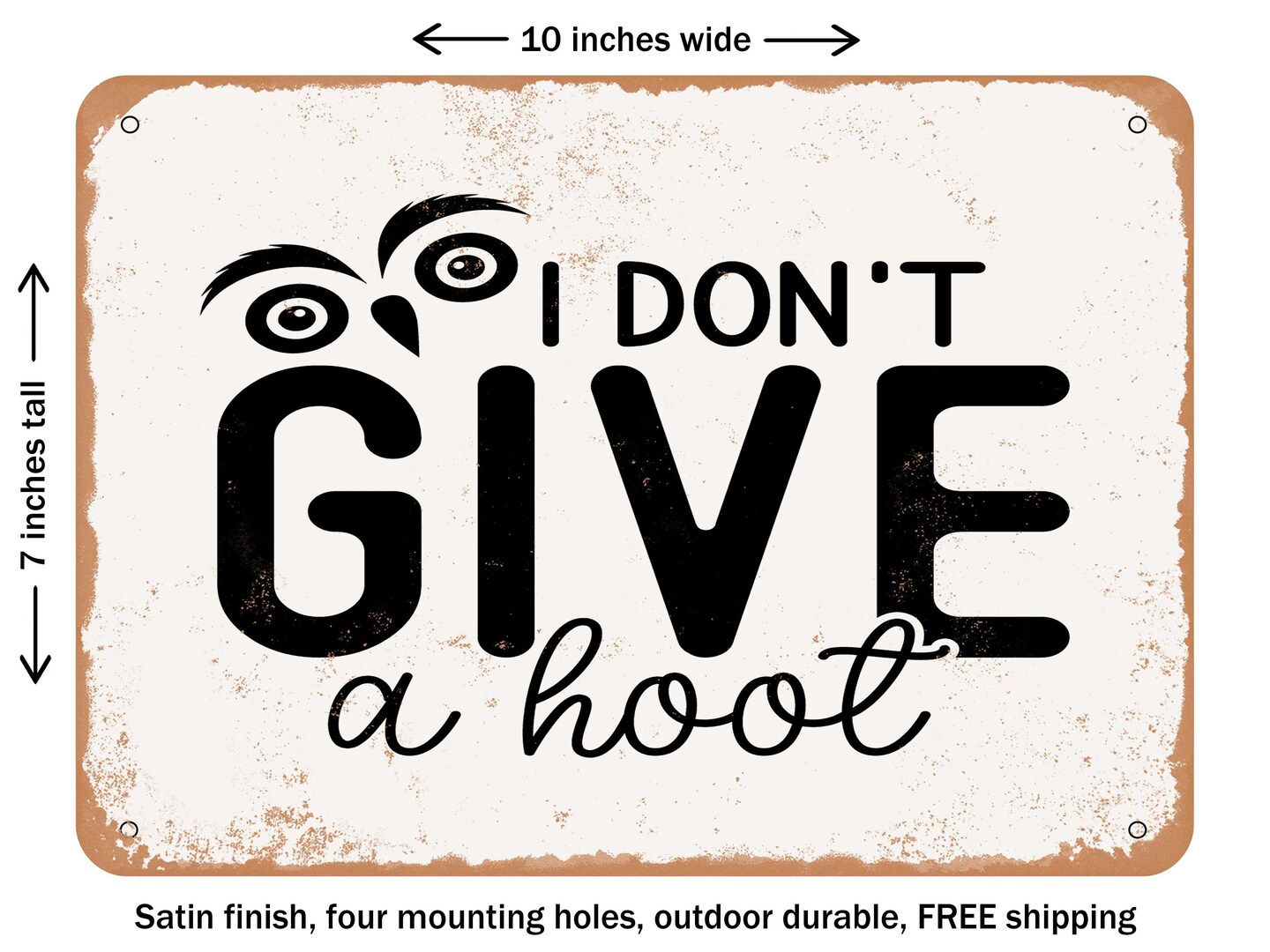DECORATIVE METAL SIGN - I Don't Give a Hoot - Vintage Rusty Look ...