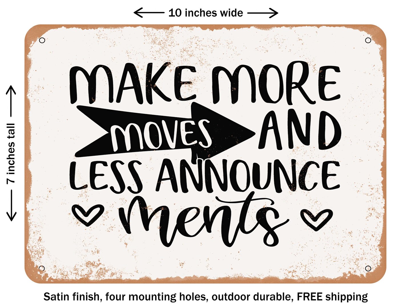 DECORATIVE METAL SIGN - Make More Moves and Less Announcements ...