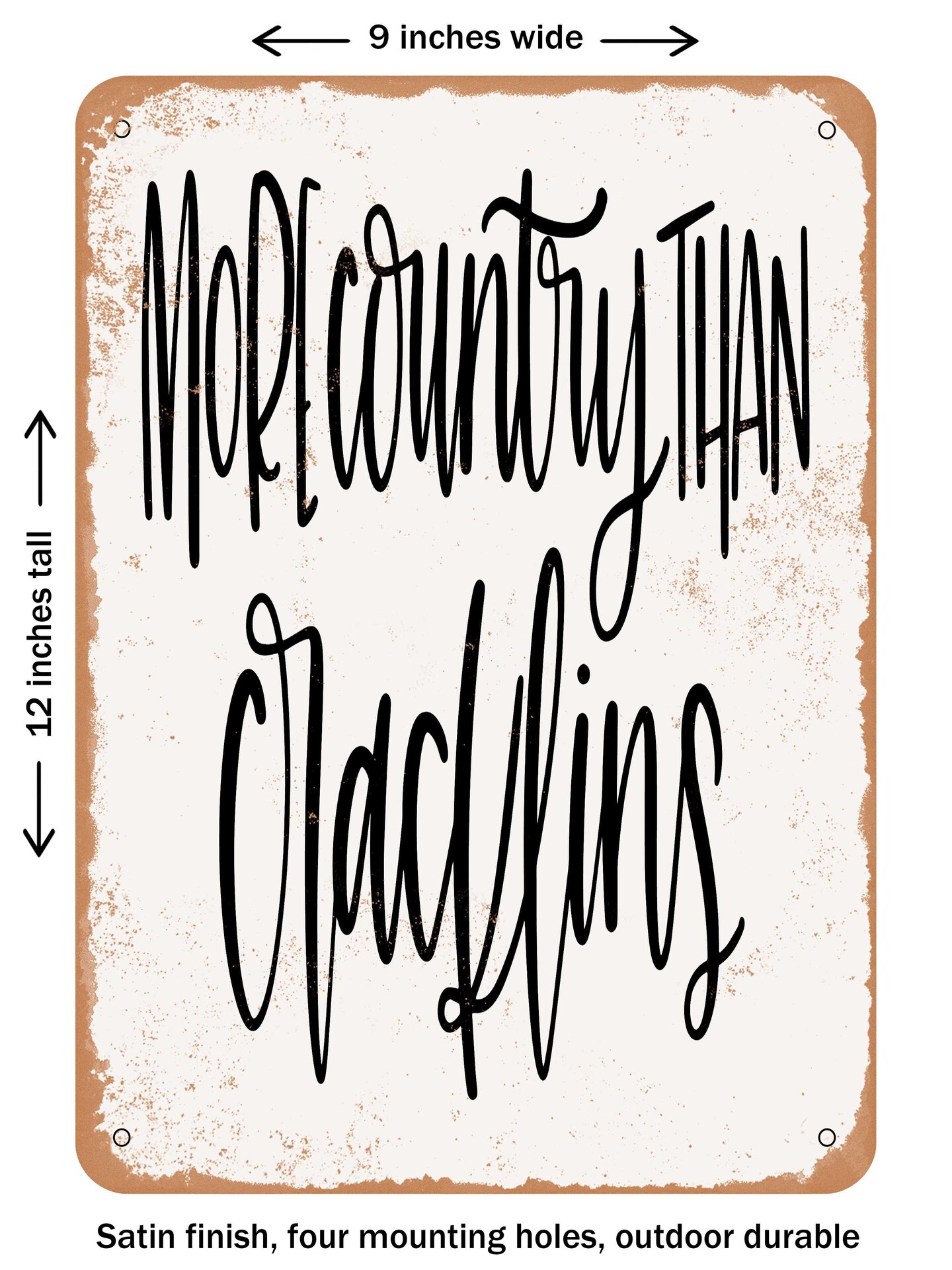 DECORATIVE METAL SIGN - More Country Than Cracklins - Vintage Rusty ...