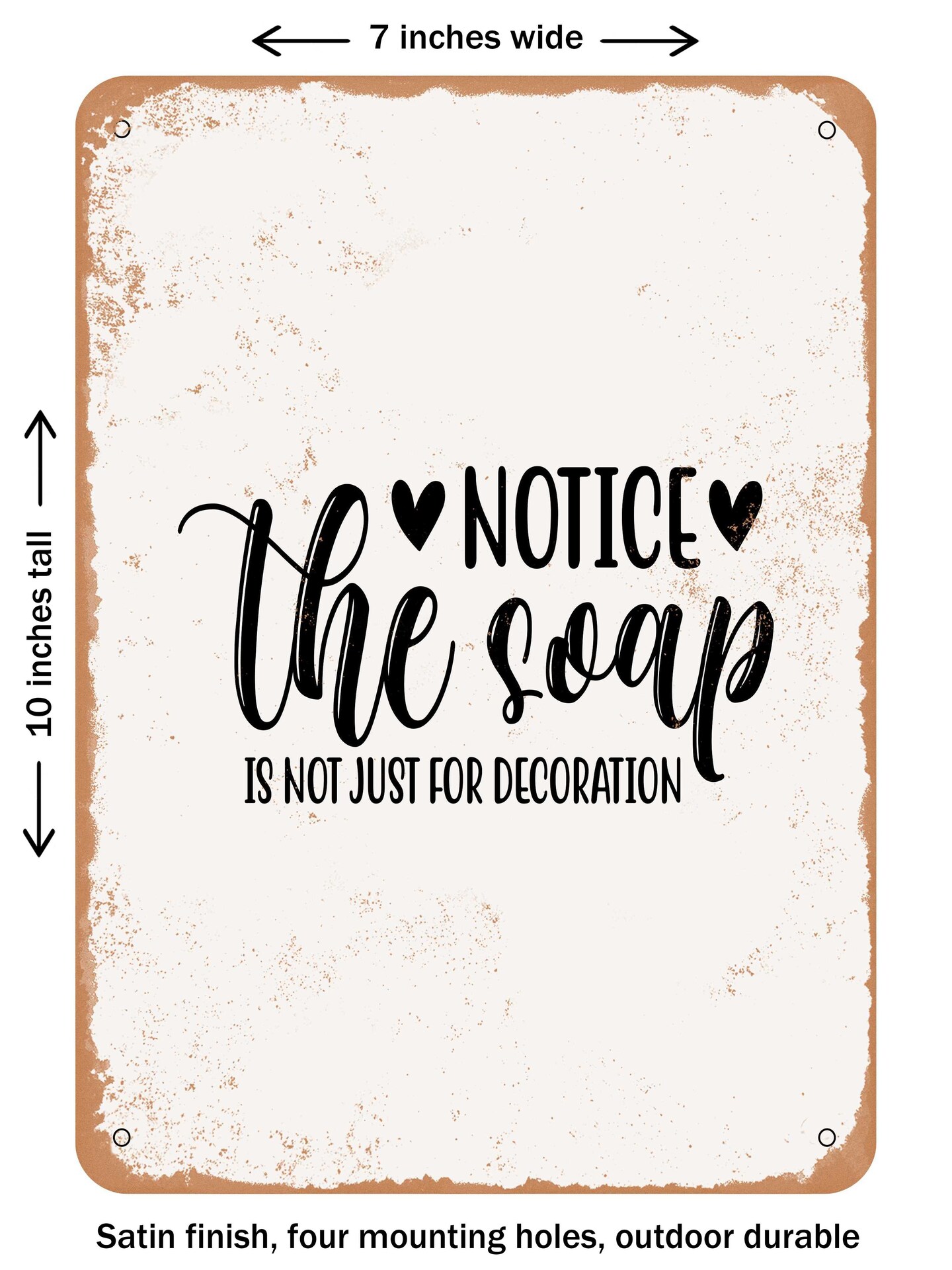 DECORATIVE METAL SIGN - Notice the Soap is Not Just For Decoration ...