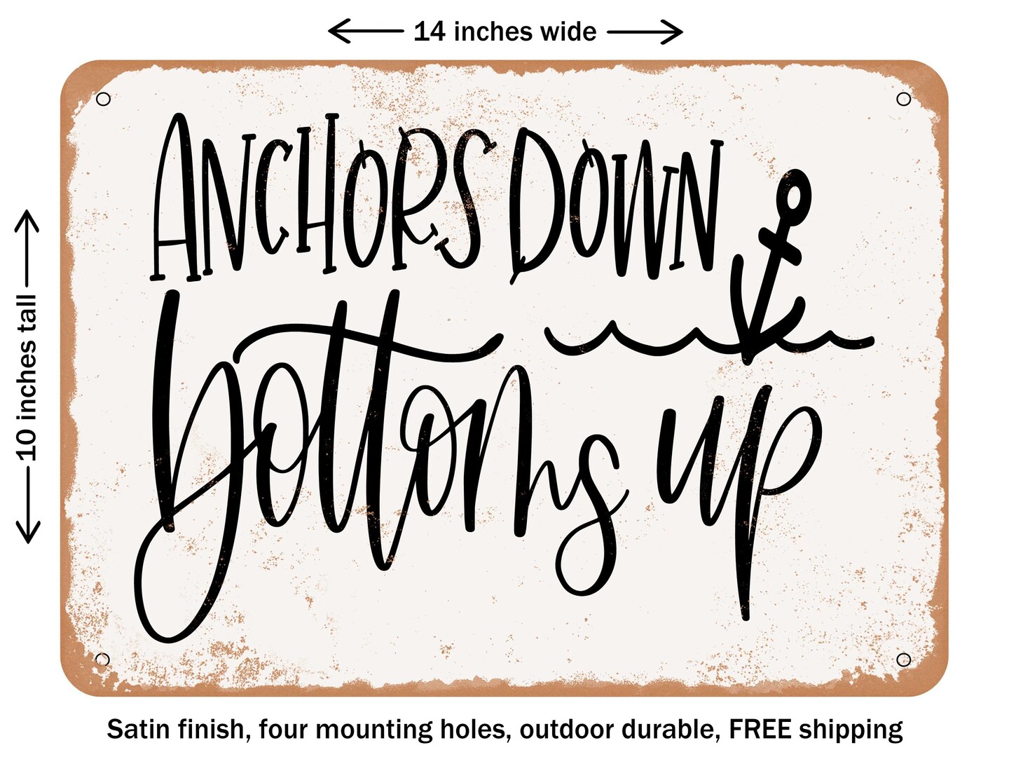 DECORATIVE METAL SIGN - Anchors Down Bottoms Up - Vintage Rusty Look ...