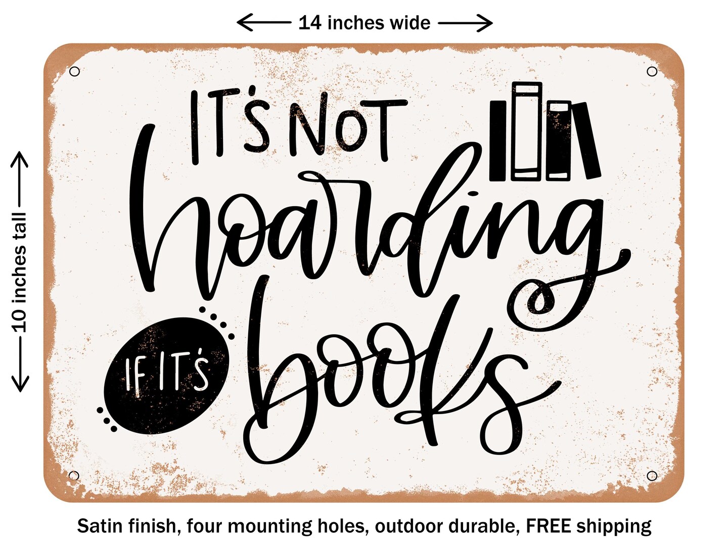 DECORATIVE METAL SIGN - Not Hoarding If Its Books - Vintage Rusty Look ...