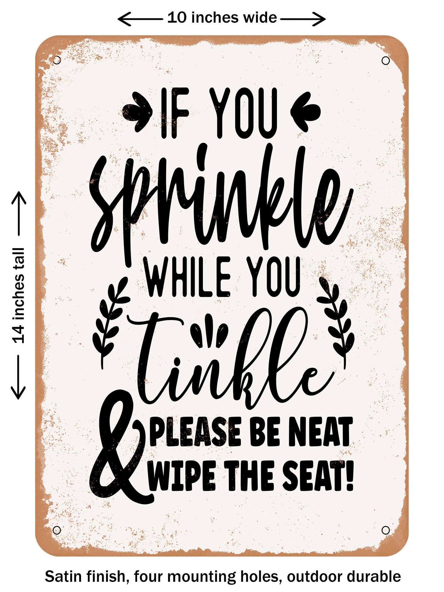 DECORATIVE METAL SIGN - If You Sprinkle While You Tinkle Please Be Neat ...