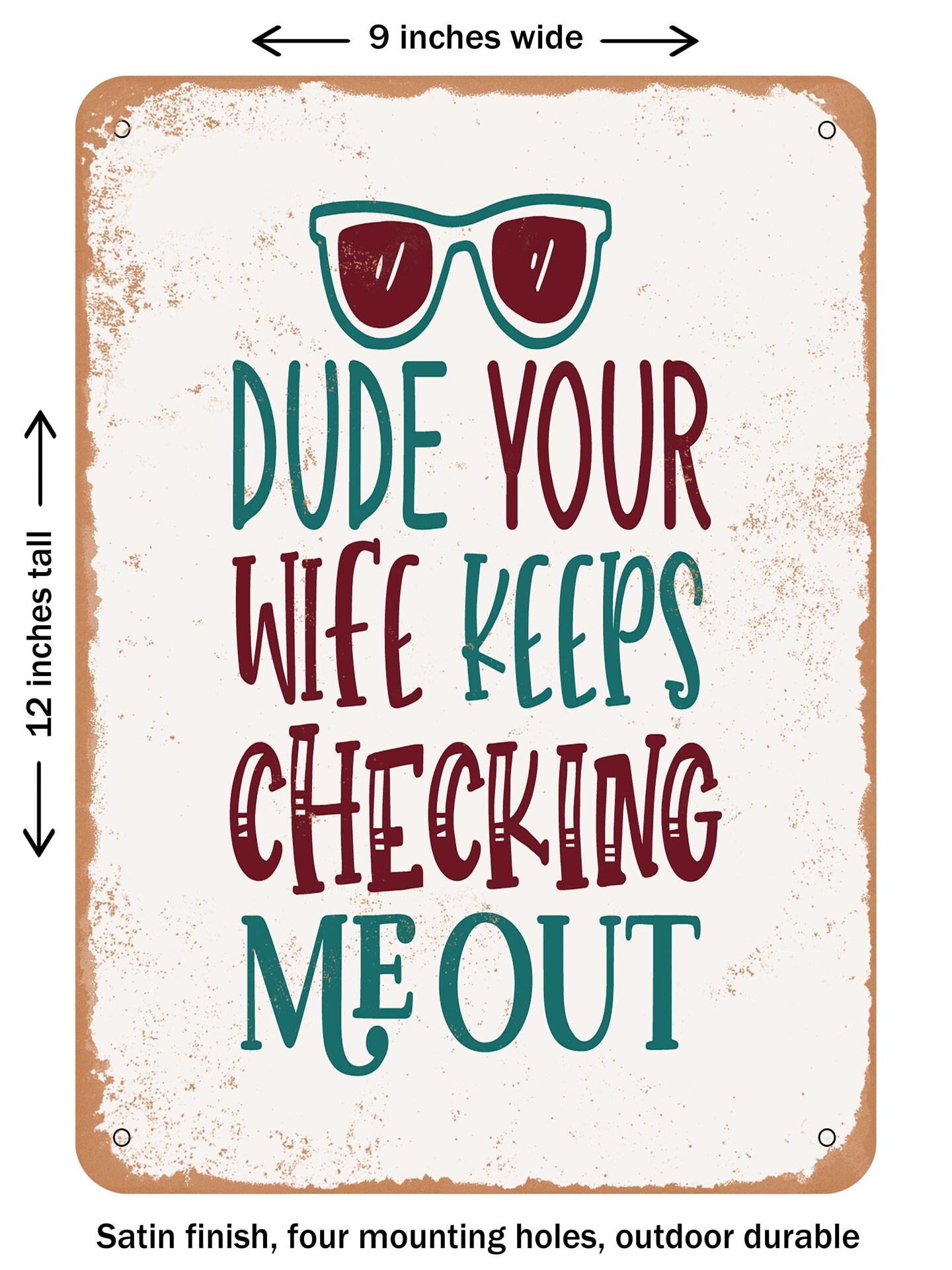 DECORATIVE METAL SIGN - Dude Your Wife Keeps Checking Me Out - Vintage ...