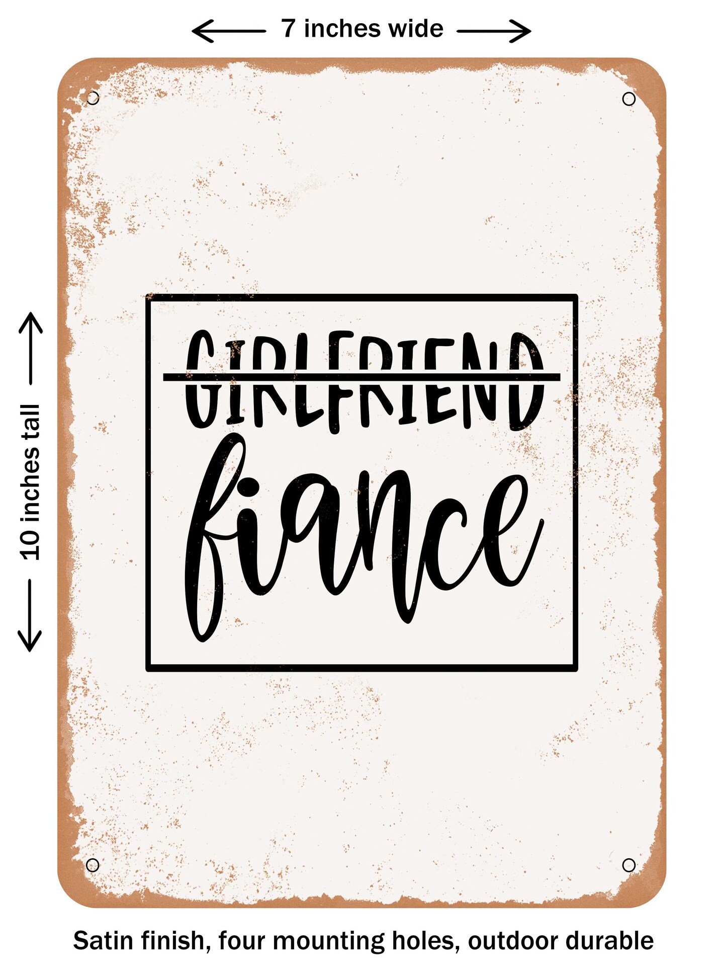 DECORATIVE METAL SIGN - Girlfriend Fiance - 3 - Vintage Rusty Look ...