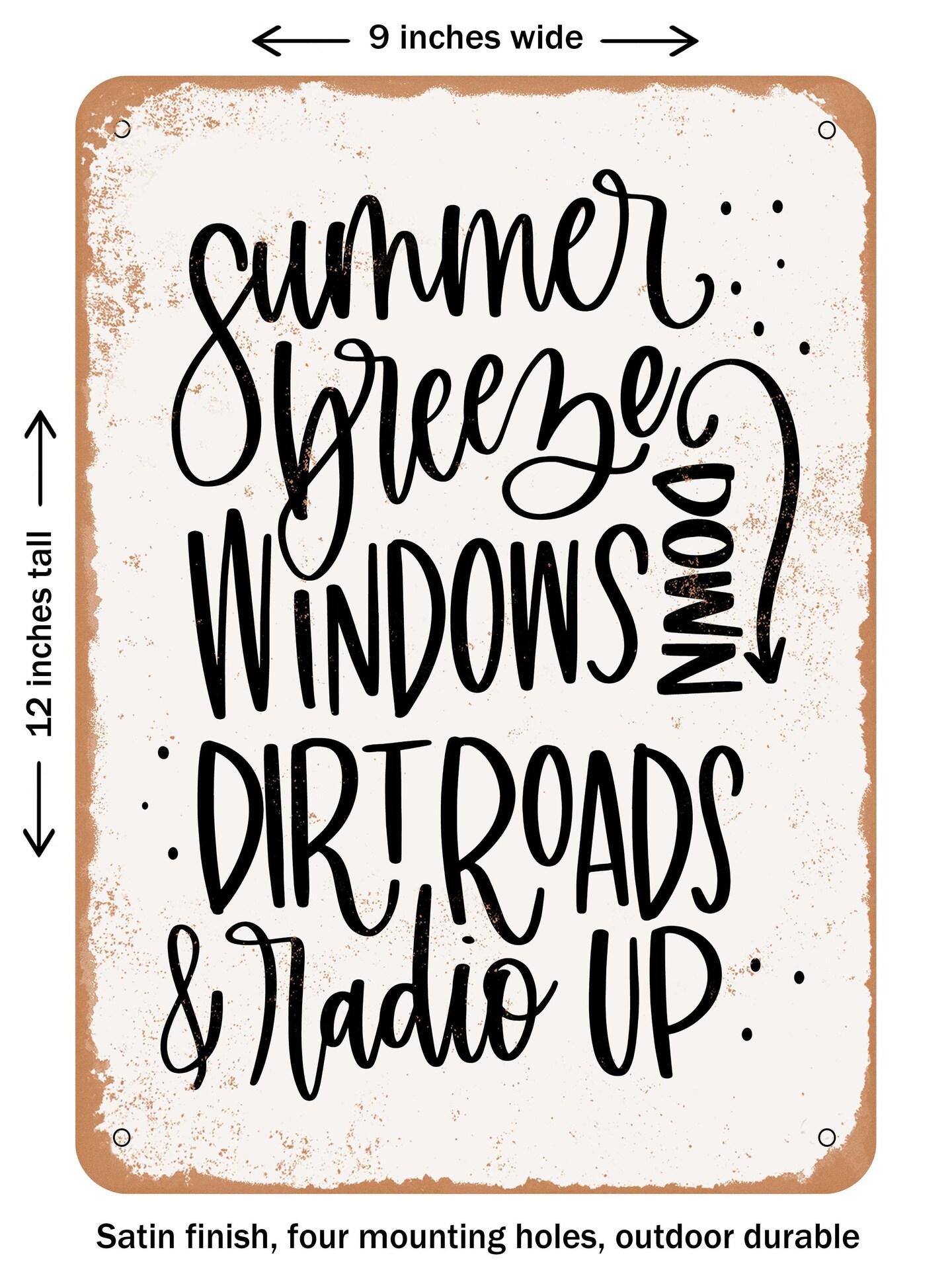 DECORATIVE METAL SIGN - Summer Breeze Windows Down Dirt Roads Radio Up ...