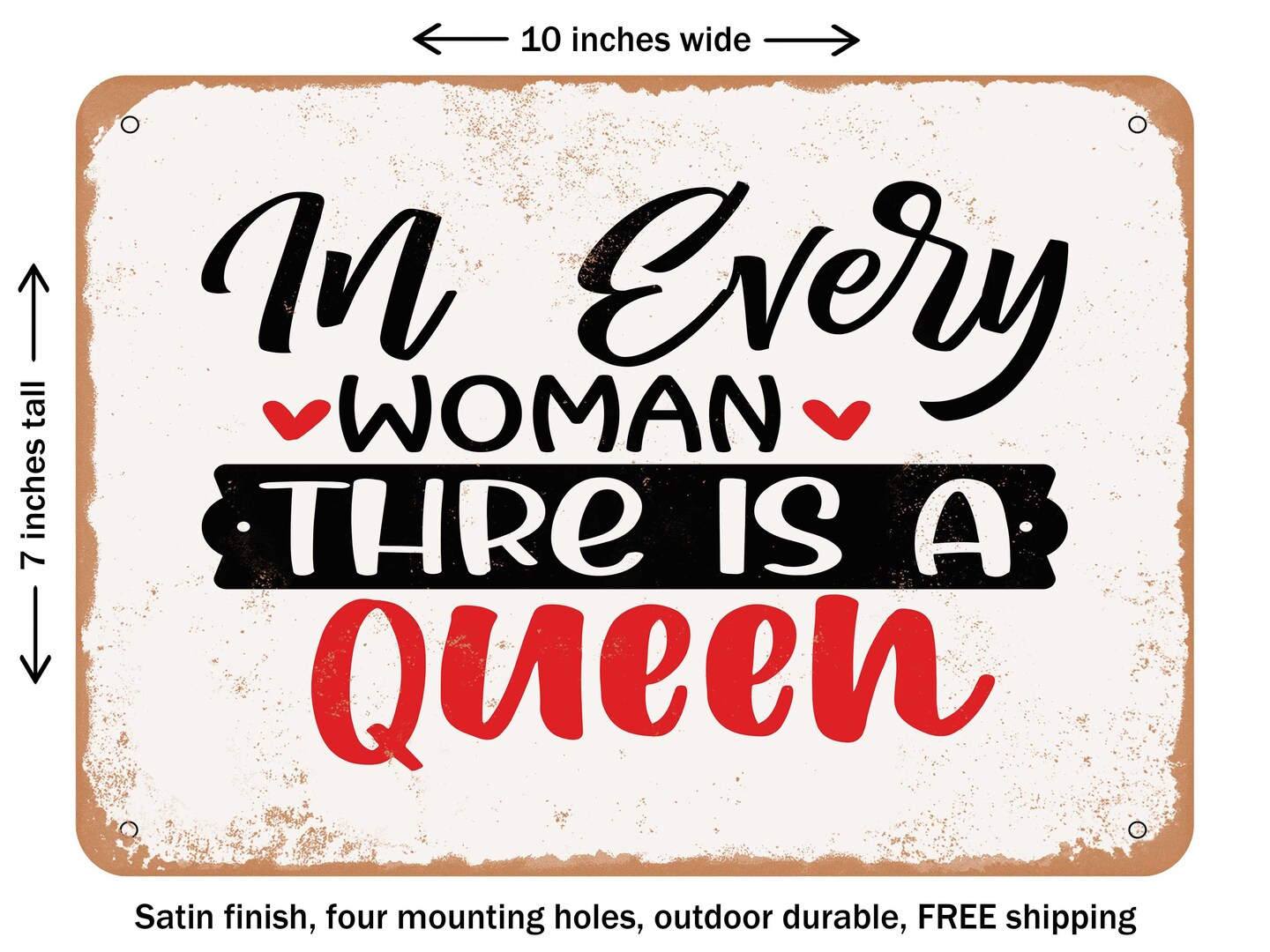 DECORATIVE METAL SIGN - In Every Woman there is a Queen - Vintage Rusty ...