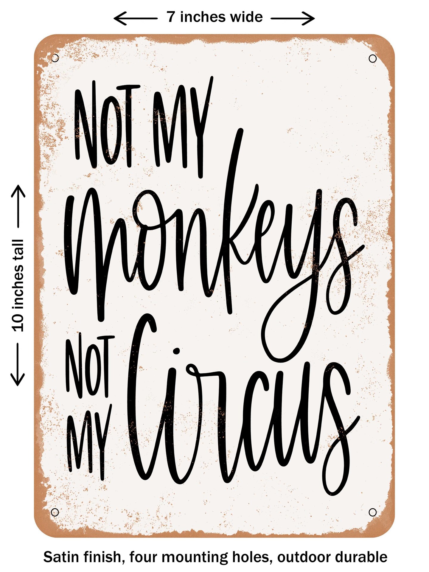 DECORATIVE METAL SIGN - Not My Monkeys Not My Circus - Vintage Rusty ...