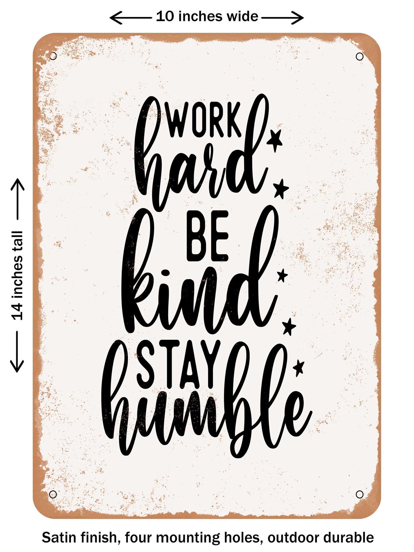DECORATIVE METAL SIGN - Work Hard Be Kind Stay Humble - Vintage Rusty ...