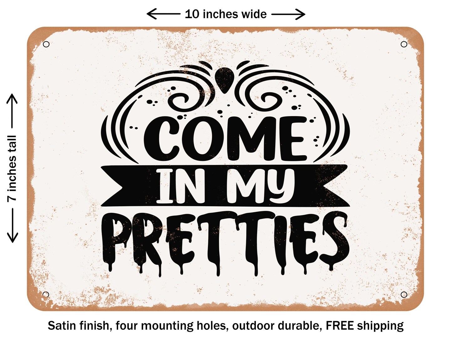 DECORATIVE METAL SIGN - Come In My Pretties - Vintage Rusty Look ...