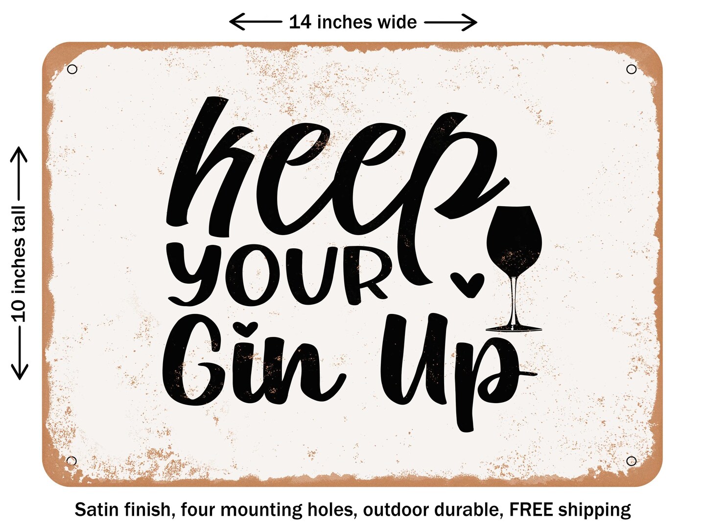 DECORATIVE METAL SIGN - Keep Your Gin Up - 2 - Vintage Rusty Look ...