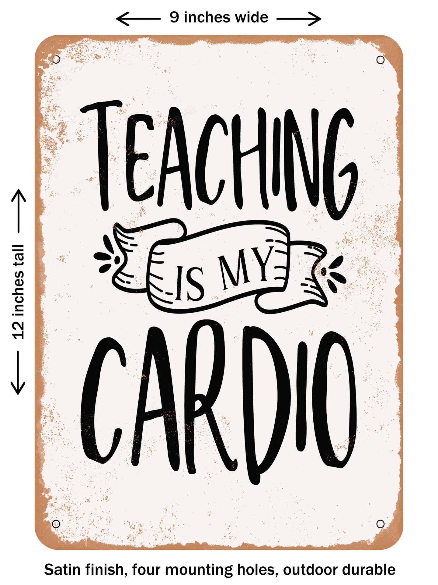 DECORATIVE METAL SIGN - Teaching is My Cardio - Vintage Rusty Look ...