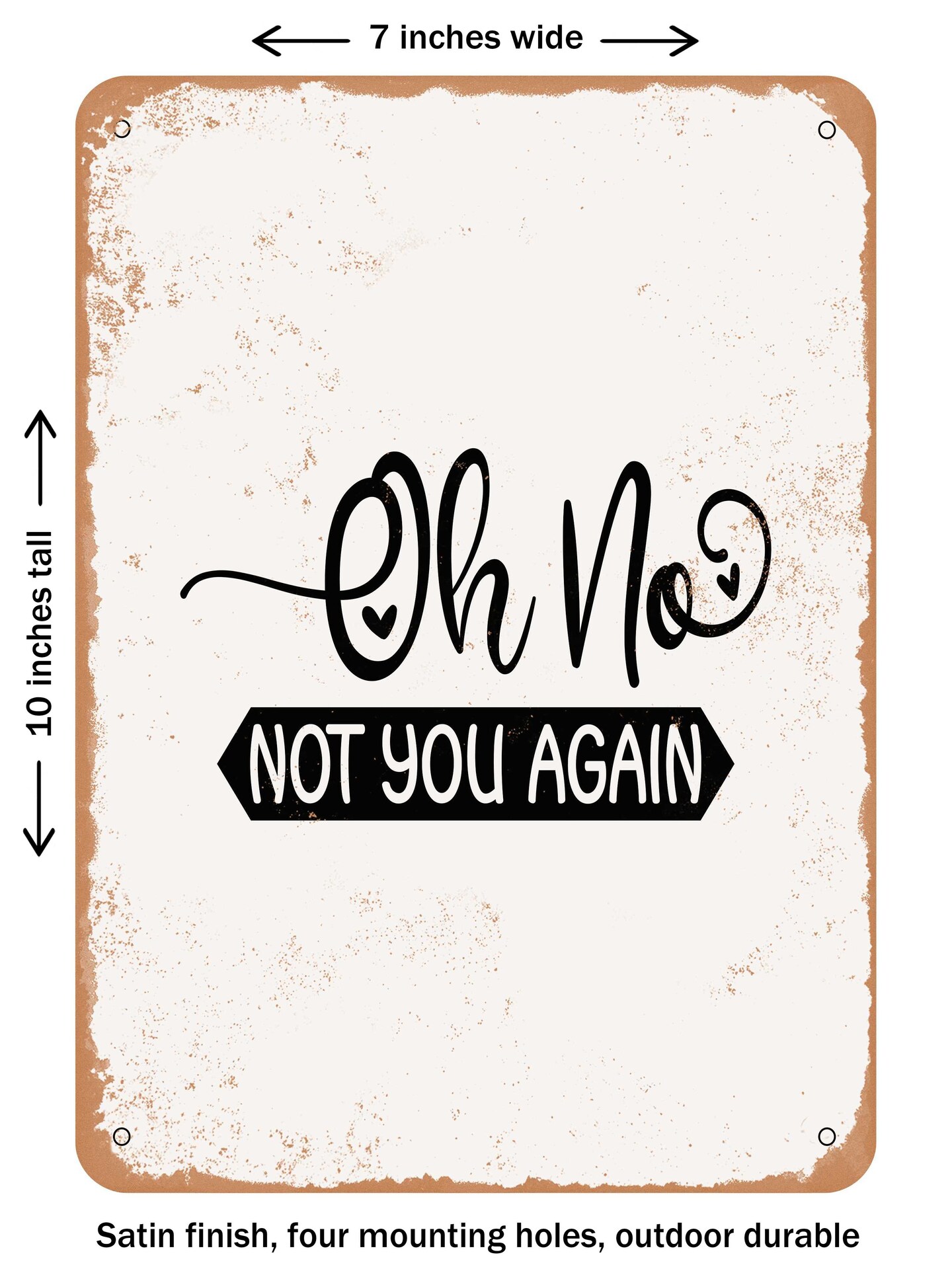 DECORATIVE METAL SIGN - Oh No Not You Again - Vintage Rusty Look | Michaels