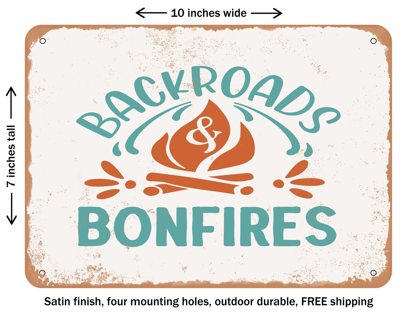 DECORATIVE METAL SIGN - Backroads and Bonfires - Vintage Rusty Look ...
