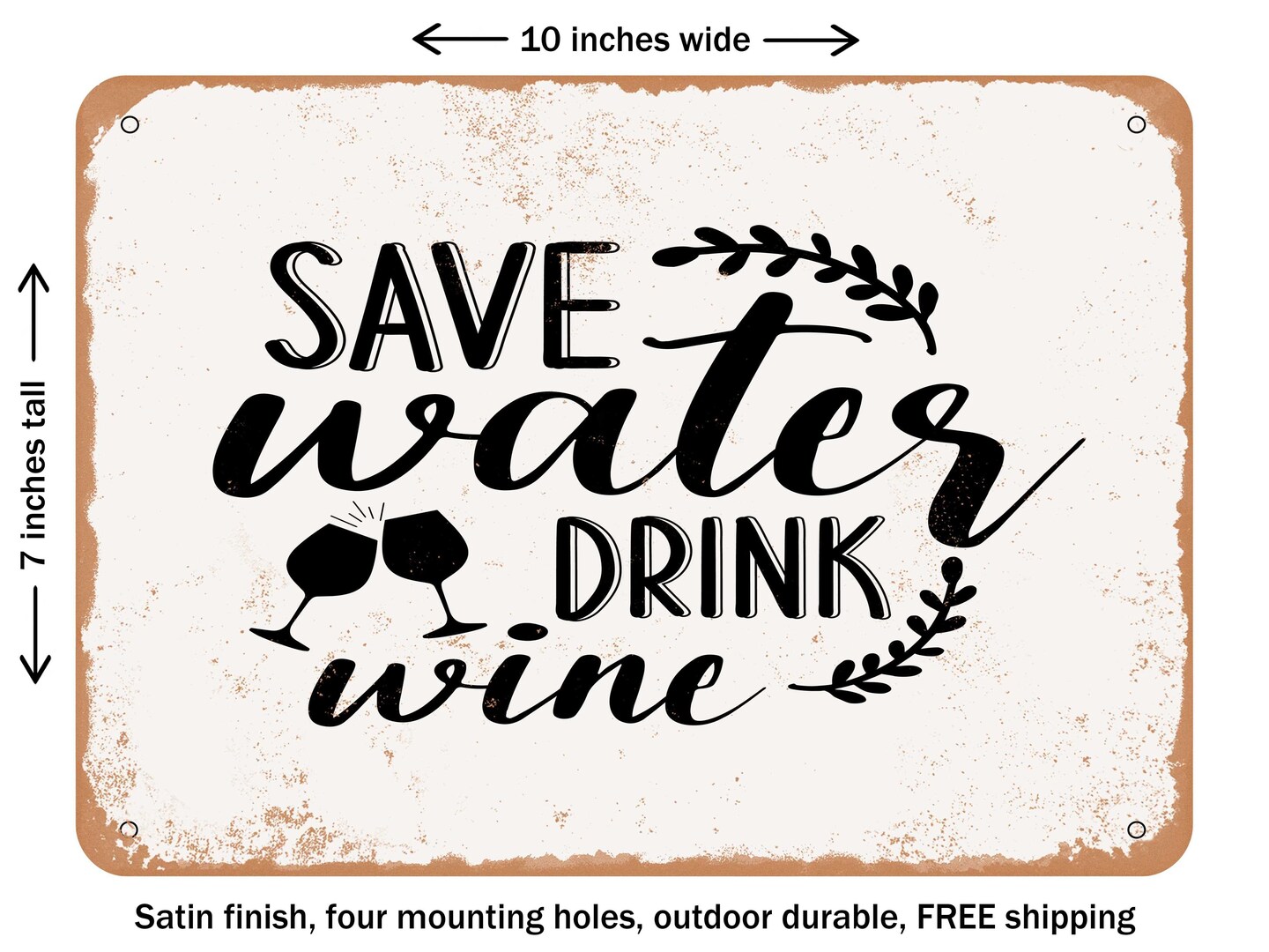 DECORATIVE METAL SIGN - Save Water Drink Wine - 8 - Vintage Rusty Look ...
