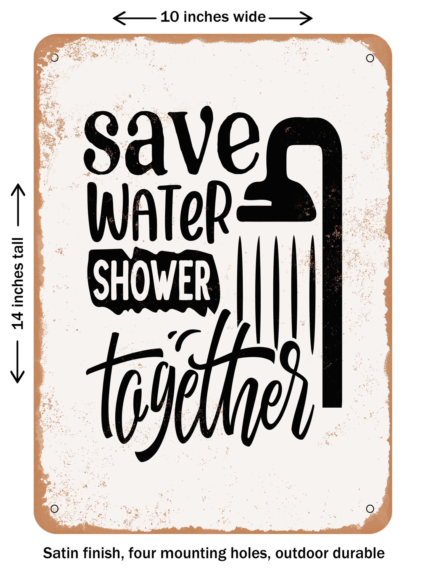 Decorative Metal Sign Save Water Shower Together Vintage Rusty Look
