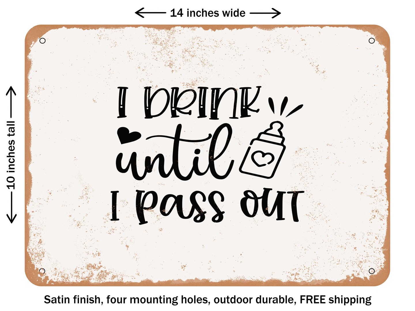 DECORATIVE METAL SIGN - I Drink Until I Pass Out - 2 - Vintage Rusty ...