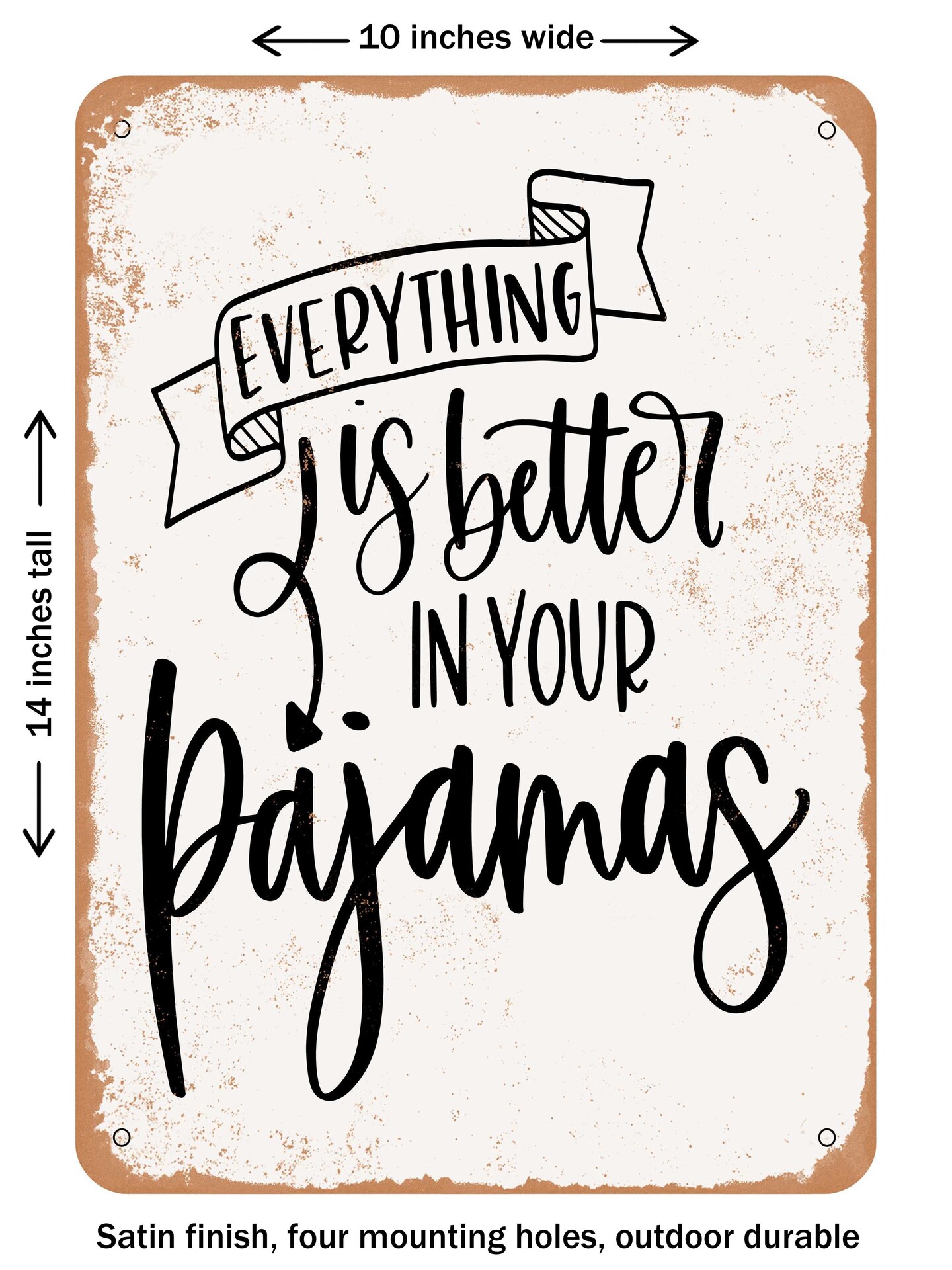 DECORATIVE METAL SIGN - Everything is Better In Pajamas - Vintage Rusty ...