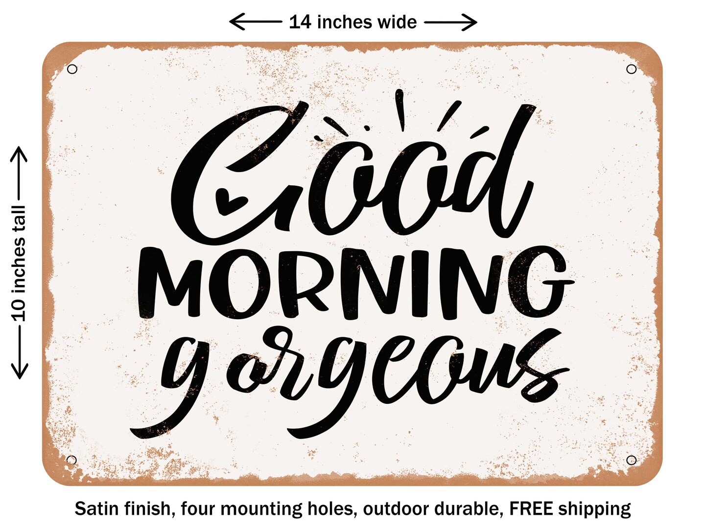 DECORATIVE METAL SIGN - Good Morning Gorgeous - 2 - Vintage Rusty Look ...