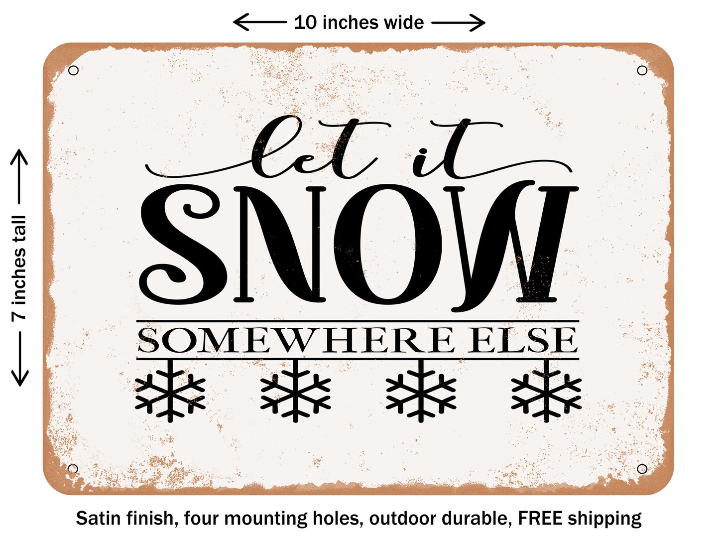 DECORATIVE METAL SIGN - Let It snow Somewhere Else - 3 - Vintage Rusty ...