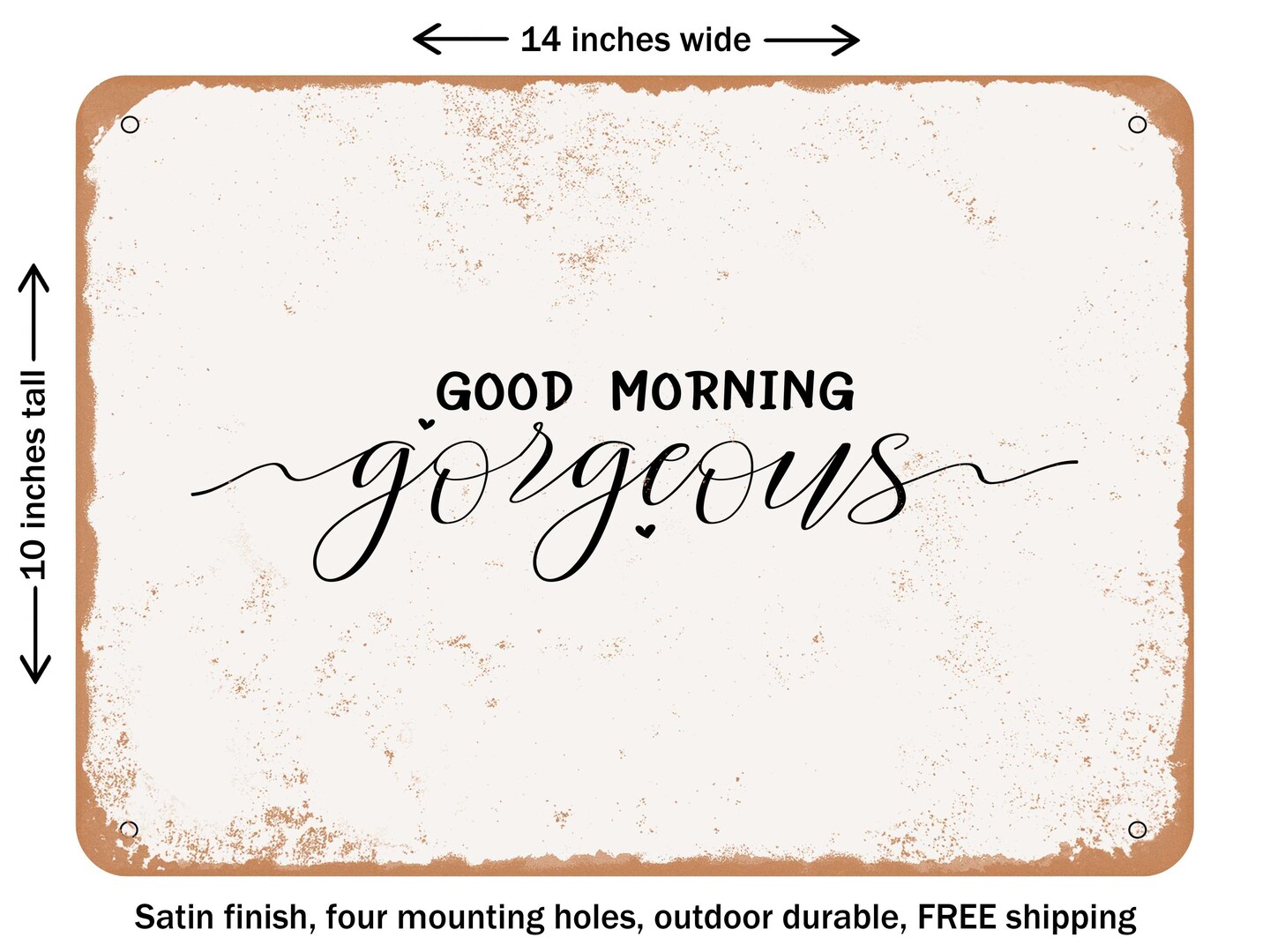 DECORATIVE METAL SIGN - Good Morning Gorgeous - Vintage Rusty Look ...