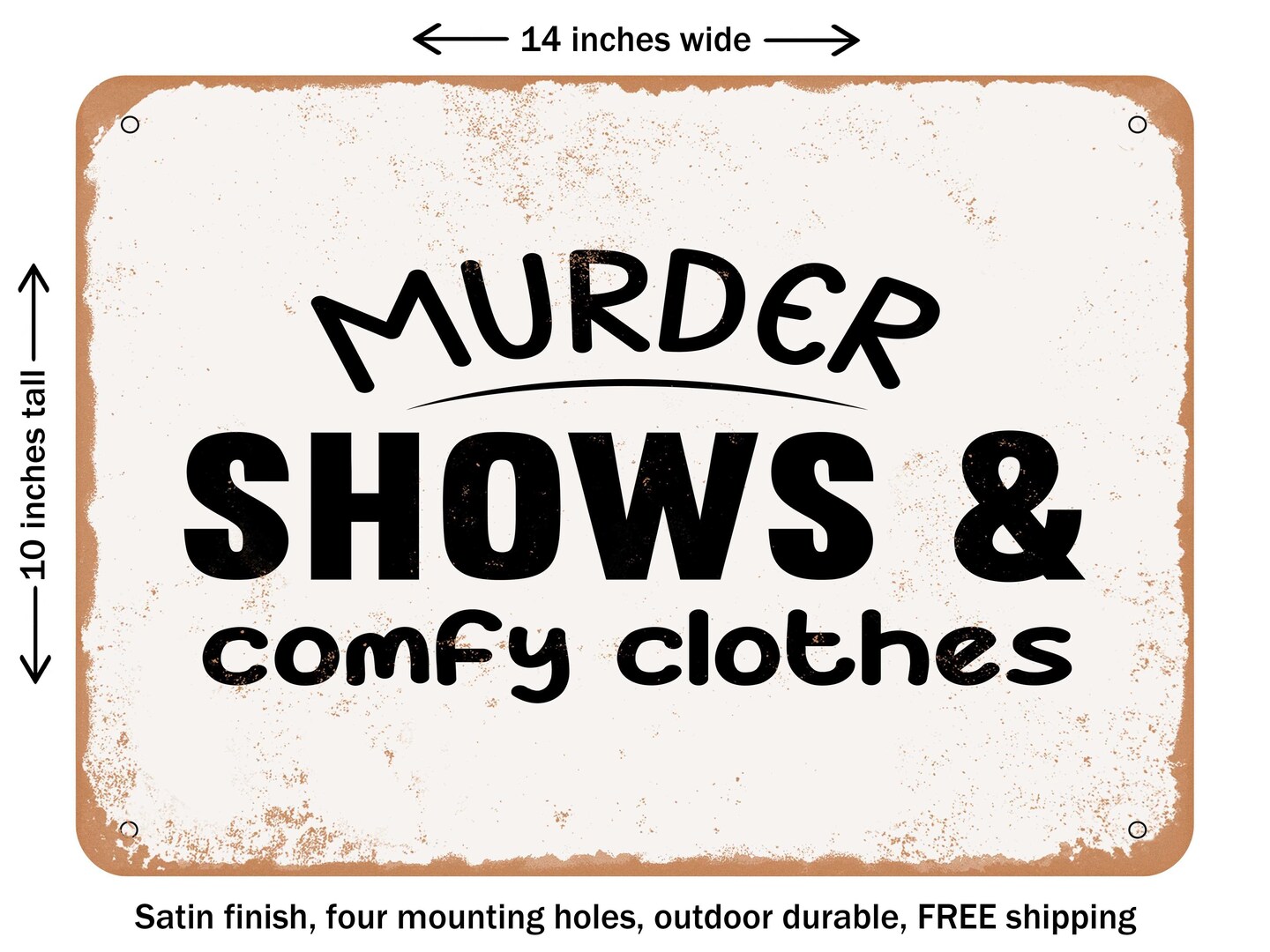 DECORATIVE METAL SIGN - Murder Shows and Comfy Clothes - Vintage Rusty ...