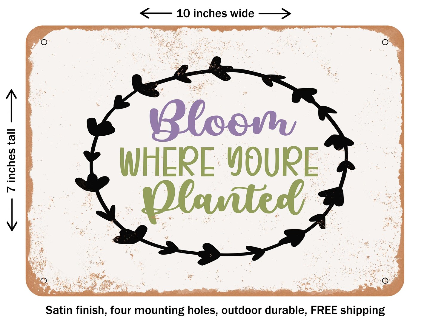 DECORATIVE METAL SIGN - Bloom Where You're Planted - Vintage Rusty Look ...