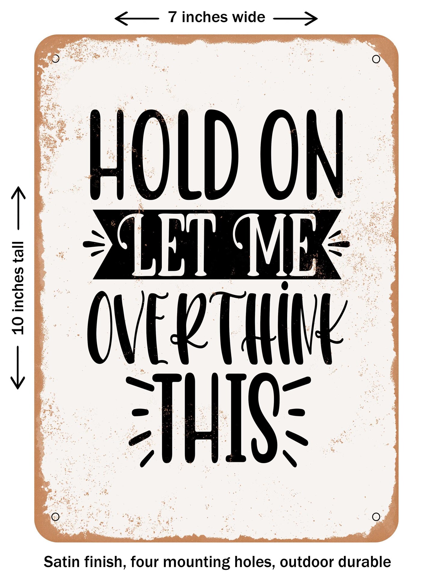 DECORATIVE METAL SIGN - Hold On Let Me Overthink This - 2 - Vintage ...