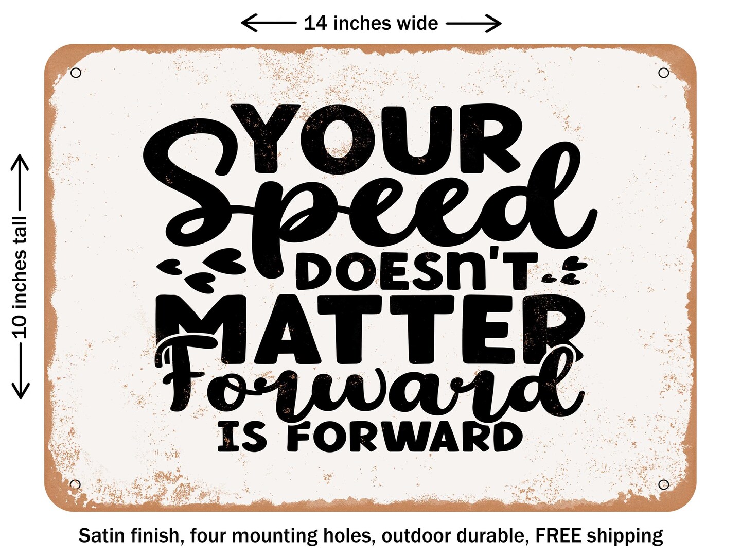 DECORATIVE METAL SIGN - Your Speed Doesn't Matter Forward is Forward ...