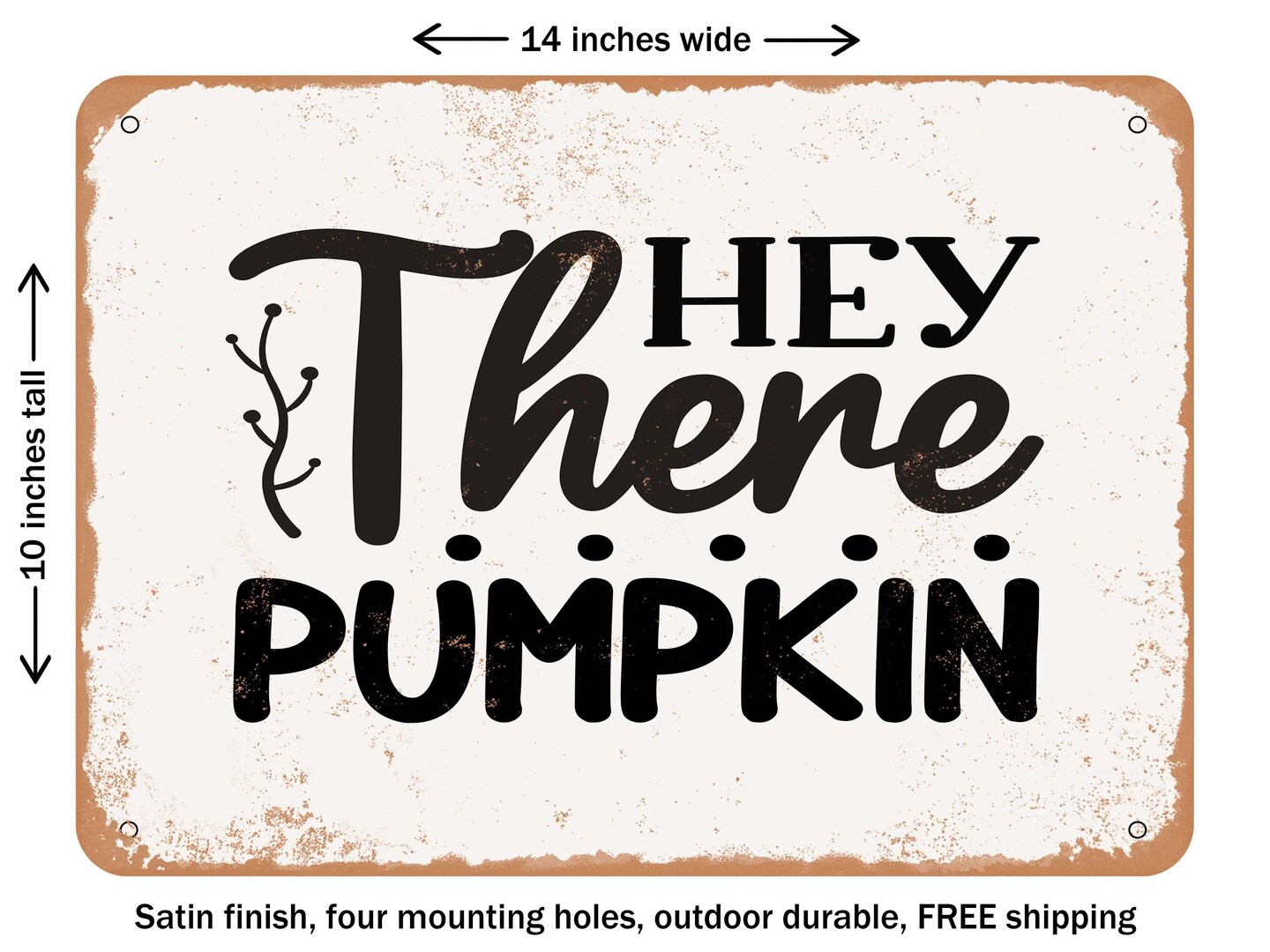 DECORATIVE METAL SIGN - Hey there Pumpkin 2 - Vintage Rusty Look ...