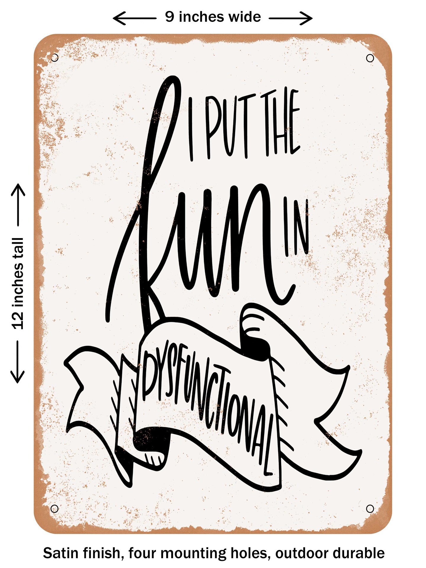 DECORATIVE METAL SIGN - I Put the Fun In Dysfunctional - Vintage Rusty ...
