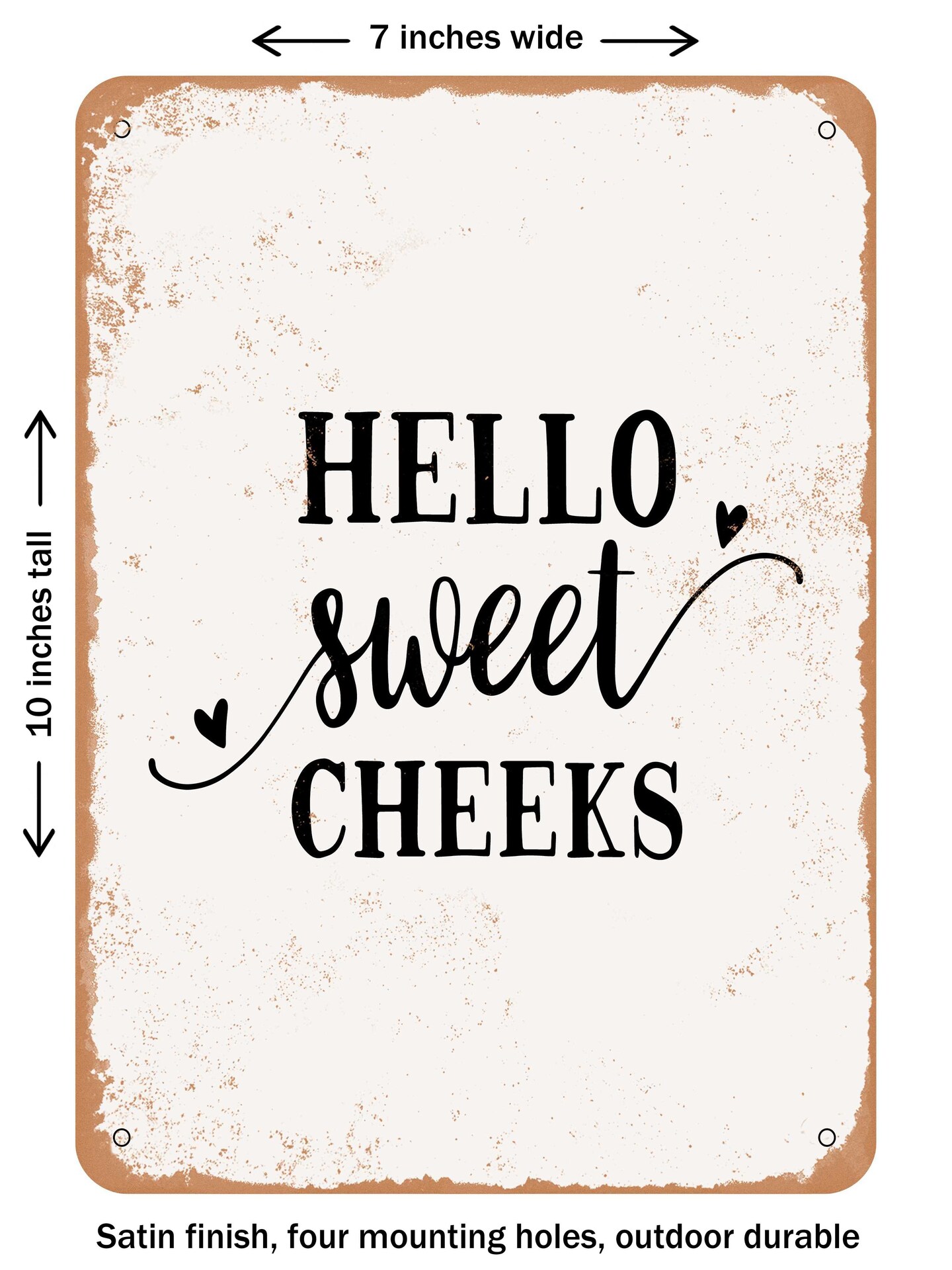 DECORATIVE METAL SIGN - Hello Sweet Cheeks - 9 - Vintage Rusty Look ...