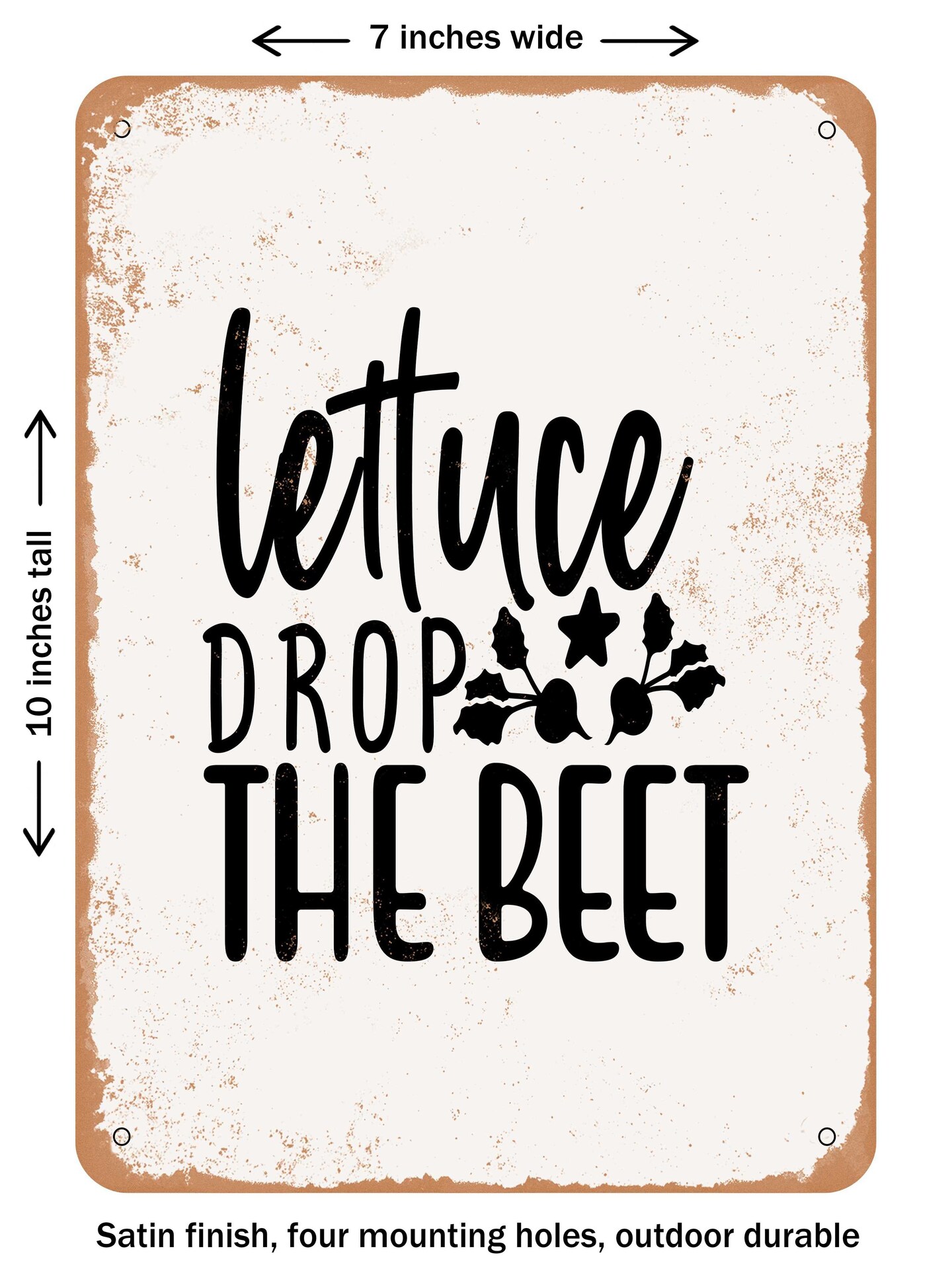 DECORATIVE METAL SIGN - Lettuce Drop the Beet - Vintage Rusty Look ...