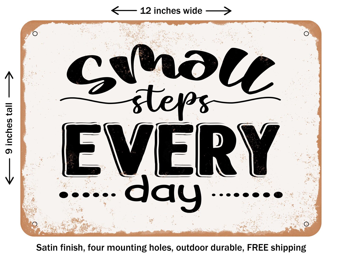 DECORATIVE METAL SIGN - Small Steps Every Day - Vintage Rusty Look ...