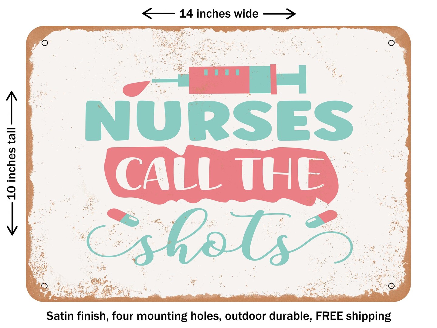 DECORATIVE METAL SIGN - Nurses Call the Shots - 4 - Vintage Rusty Look ...