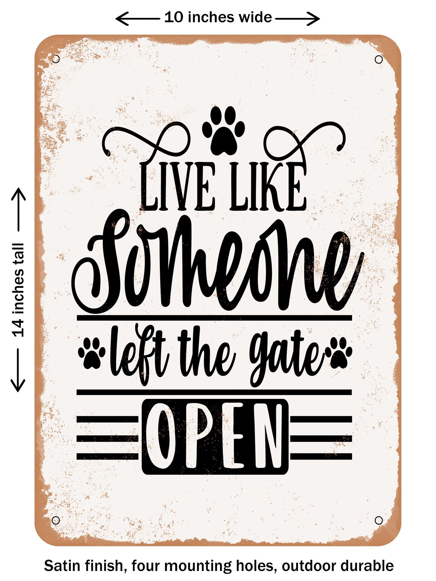 DECORATIVE METAL SIGN - Live Like Someone Left the Gate Open - 4 ...