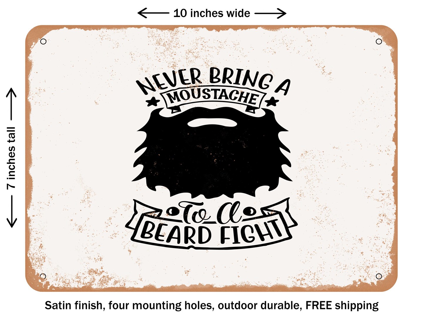 DECORATIVE METAL SIGN - Never Bring a Moustache to a Beard Fight ...