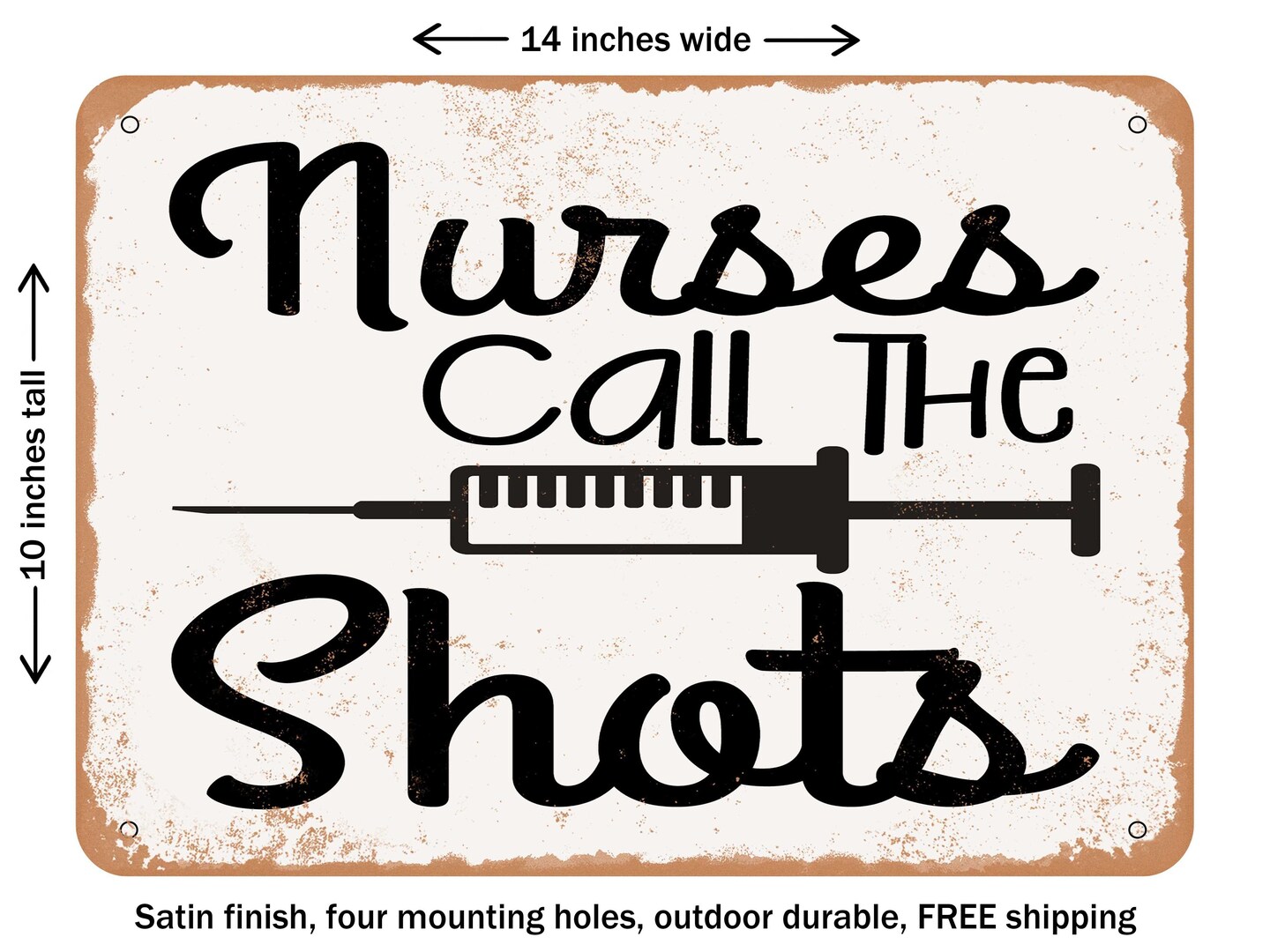 DECORATIVE METAL SIGN - Nurses Call the Shots5 - Vintage Rusty Look ...