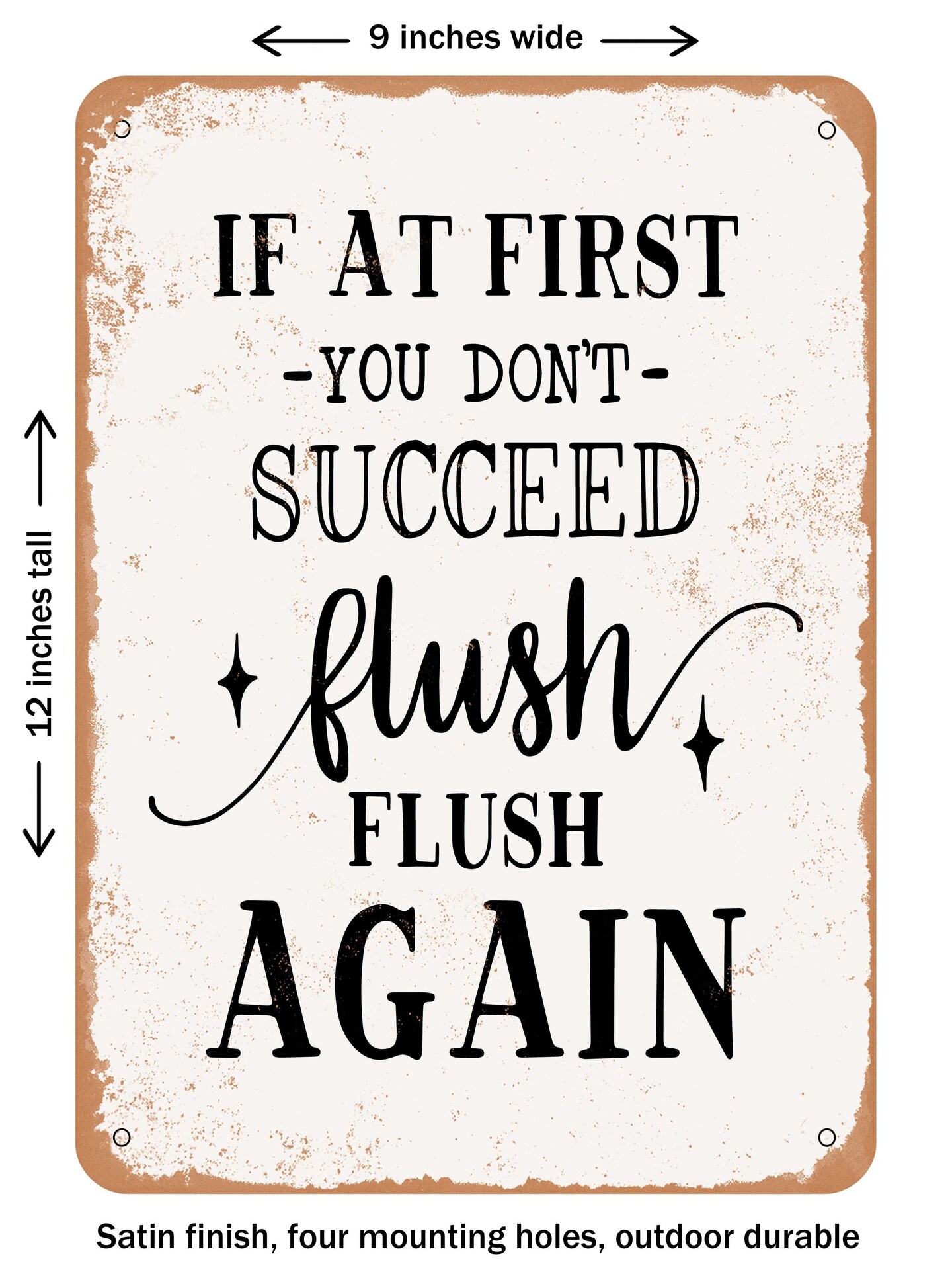DECORATIVE METAL SIGN - If At First You Don't Succeed Flush Flush Again ...