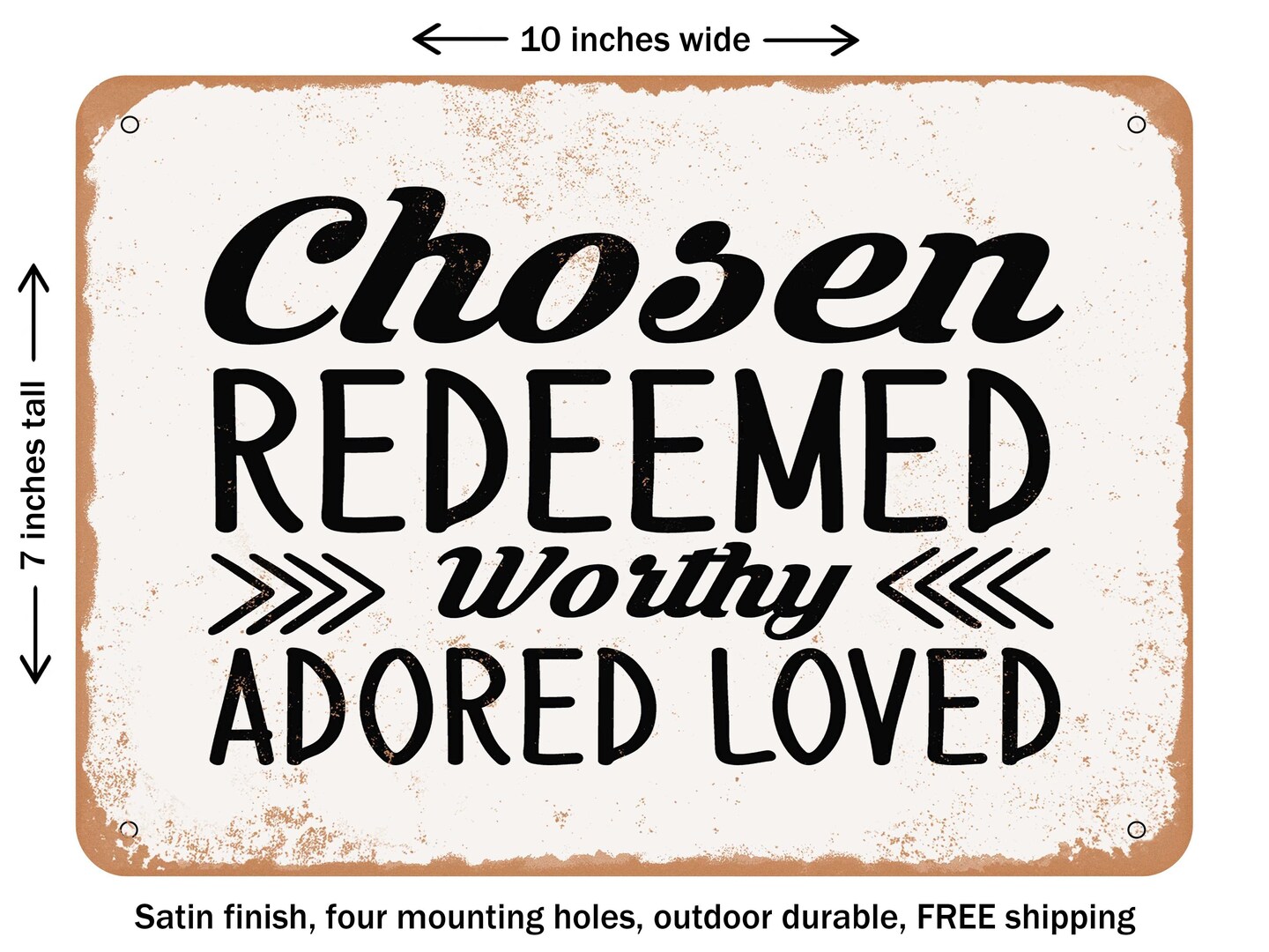 DECORATIVE METAL SIGN - Chosen Redeemed Worthy Adored Loved - Vintage ...