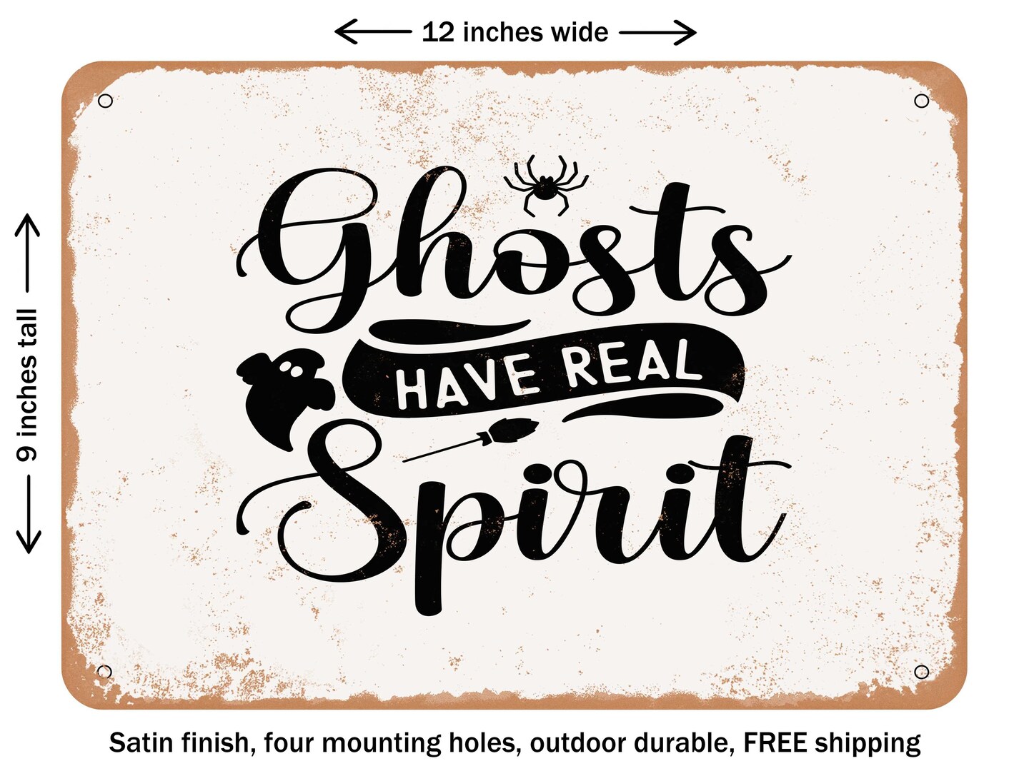 DECORATIVE METAL SIGN - Ghosts Have Real Spirit - Vintage Rusty Look ...