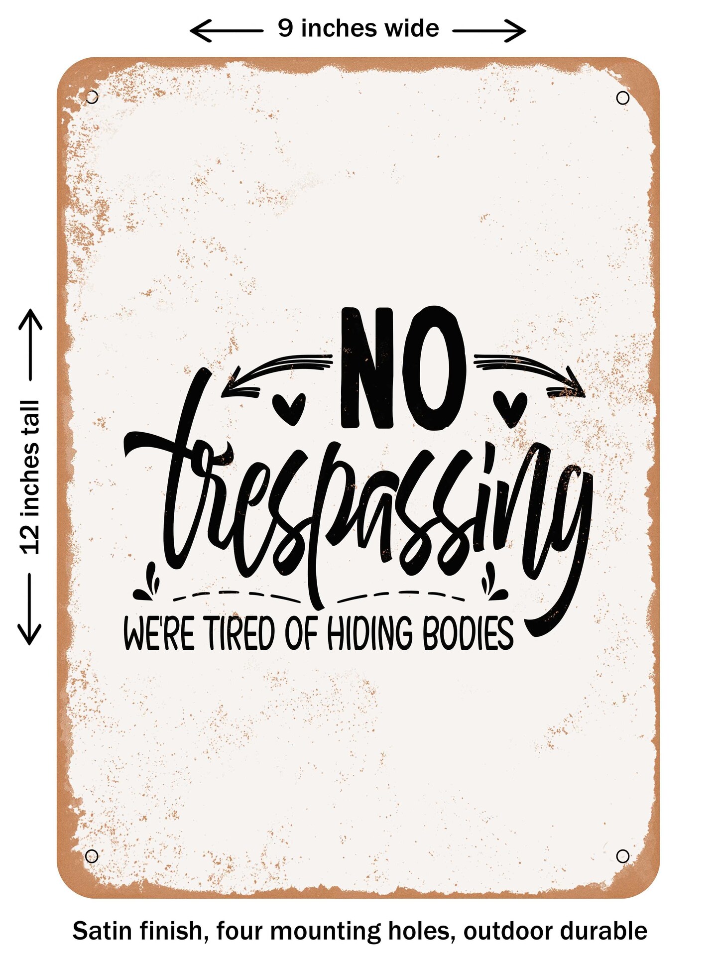 Decorative Metal Sign No Trespassing Were Tired Of Hiding Bodies