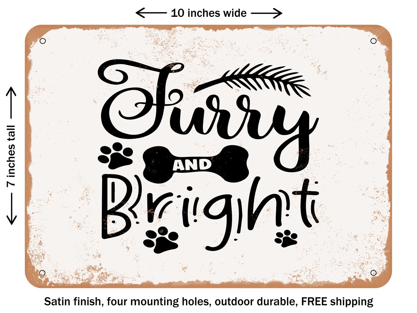 DECORATIVE METAL SIGN - Furry and Bright - Vintage Rusty Look | Signs ...