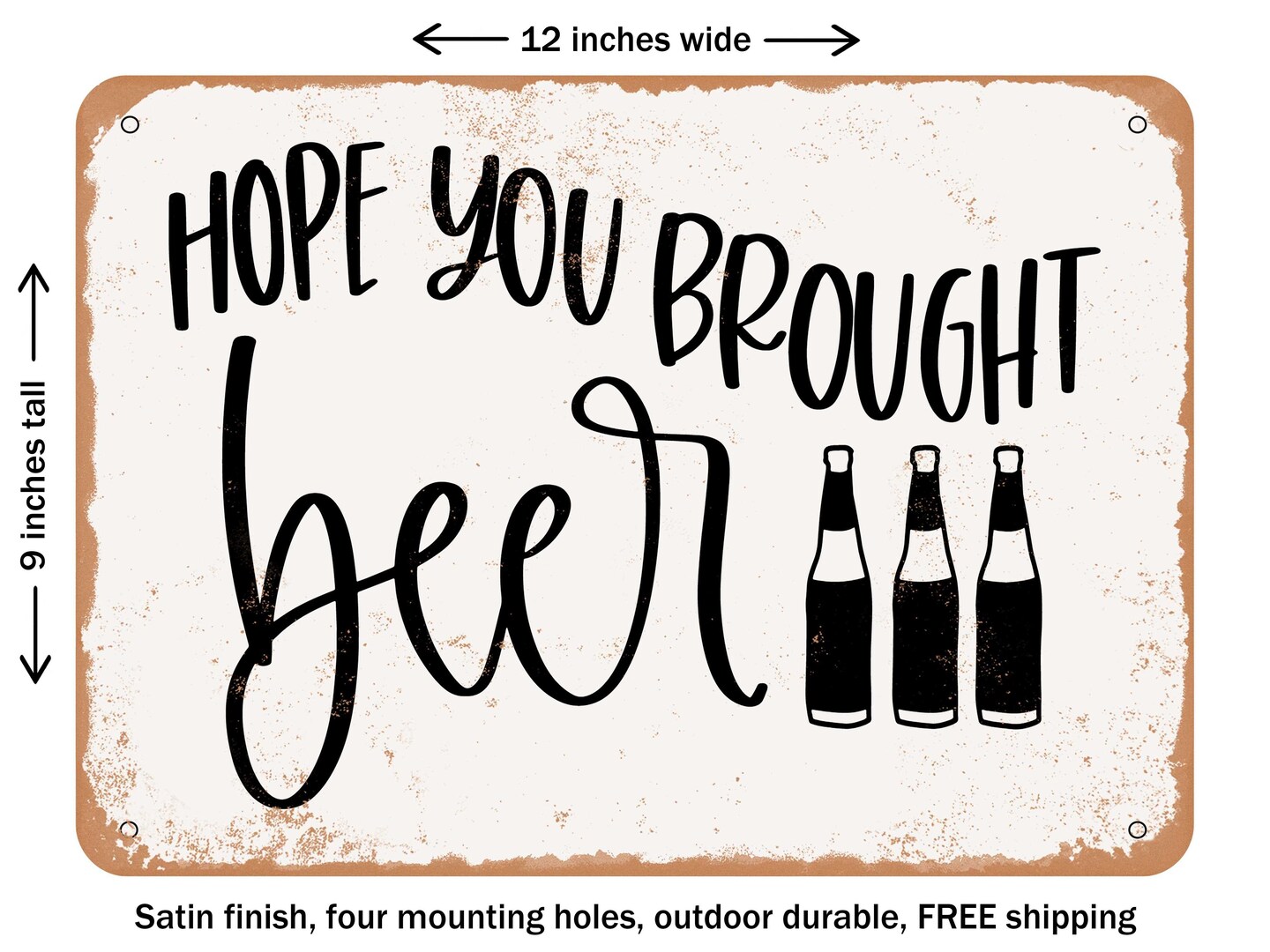 DECORATIVE METAL SIGN - Hope You Brought Beer - Vintage Rusty Look ... DECORATIVE METAL SIGN - Hope You Brought Beer - Vintage Rusty Look ...