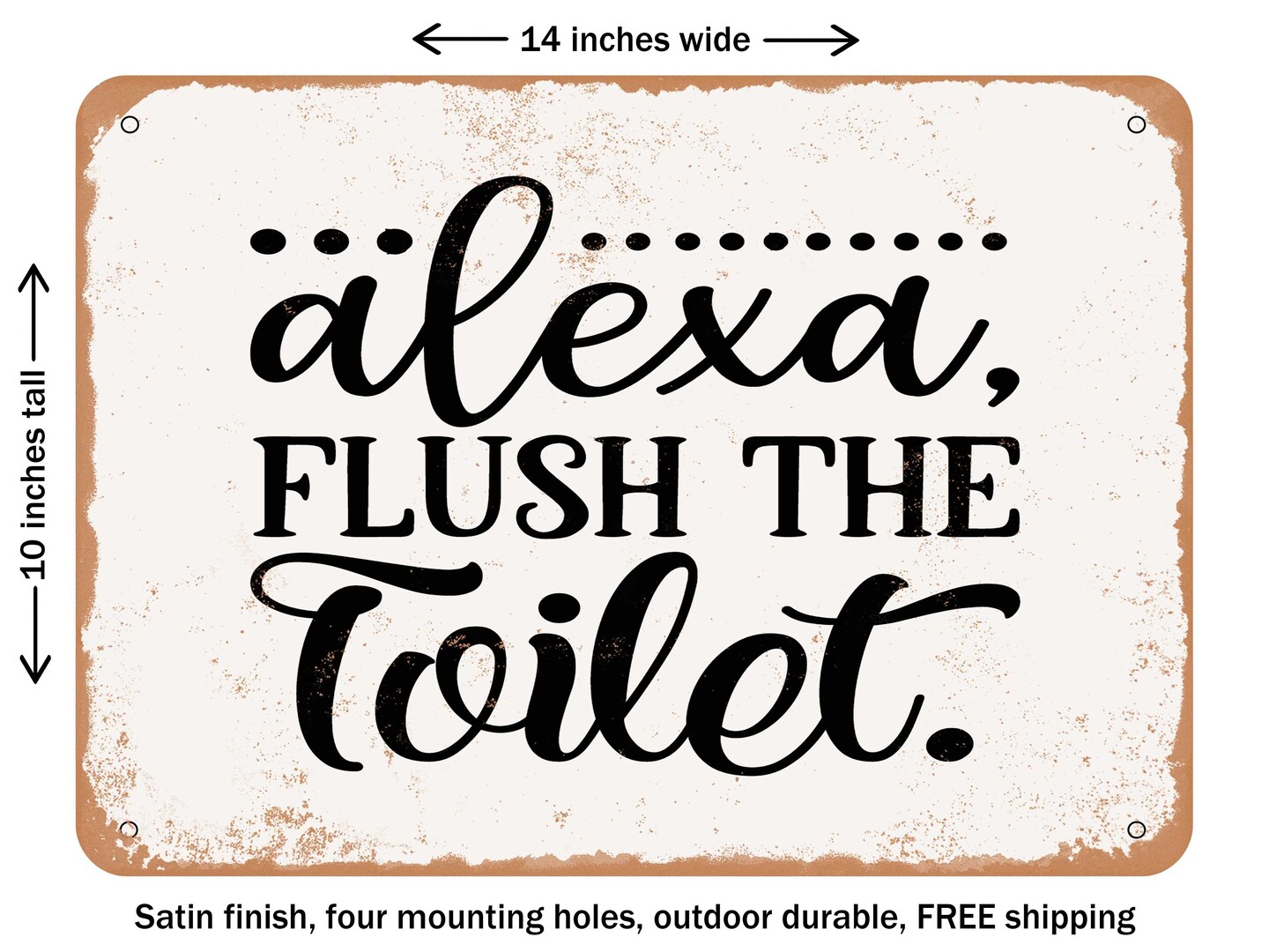 DECORATIVE METAL SIGN - Alexa Flush the toilet - Vintage Rusty Look ...