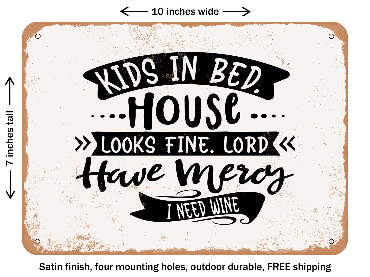 DECORATIVE METAL SIGN - Kids In Bed House Looks Fine Lord Have Mercy I ...