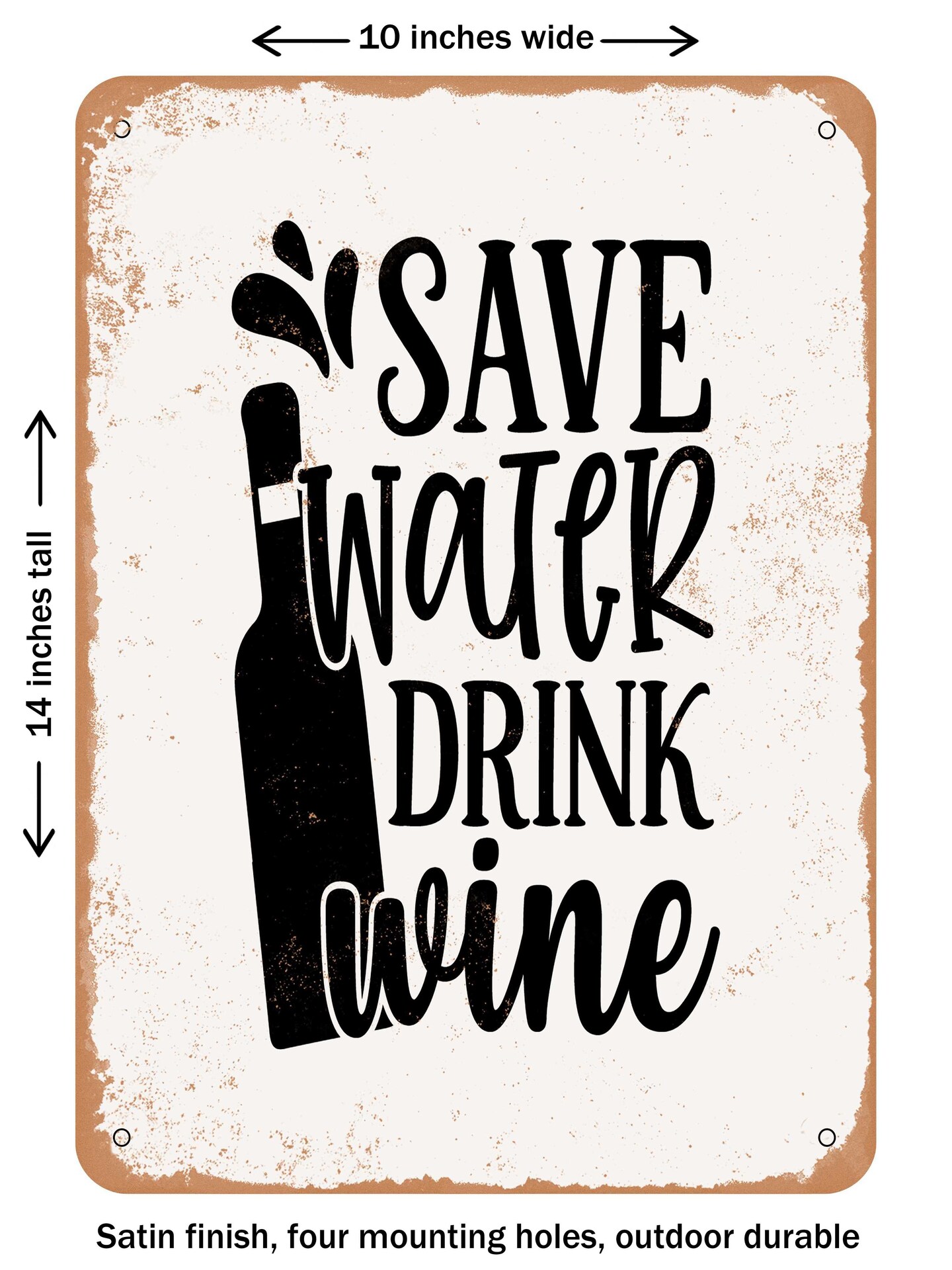 DECORATIVE METAL SIGN - Save Water Drink Wine - 9 - Vintage Rusty Look ...