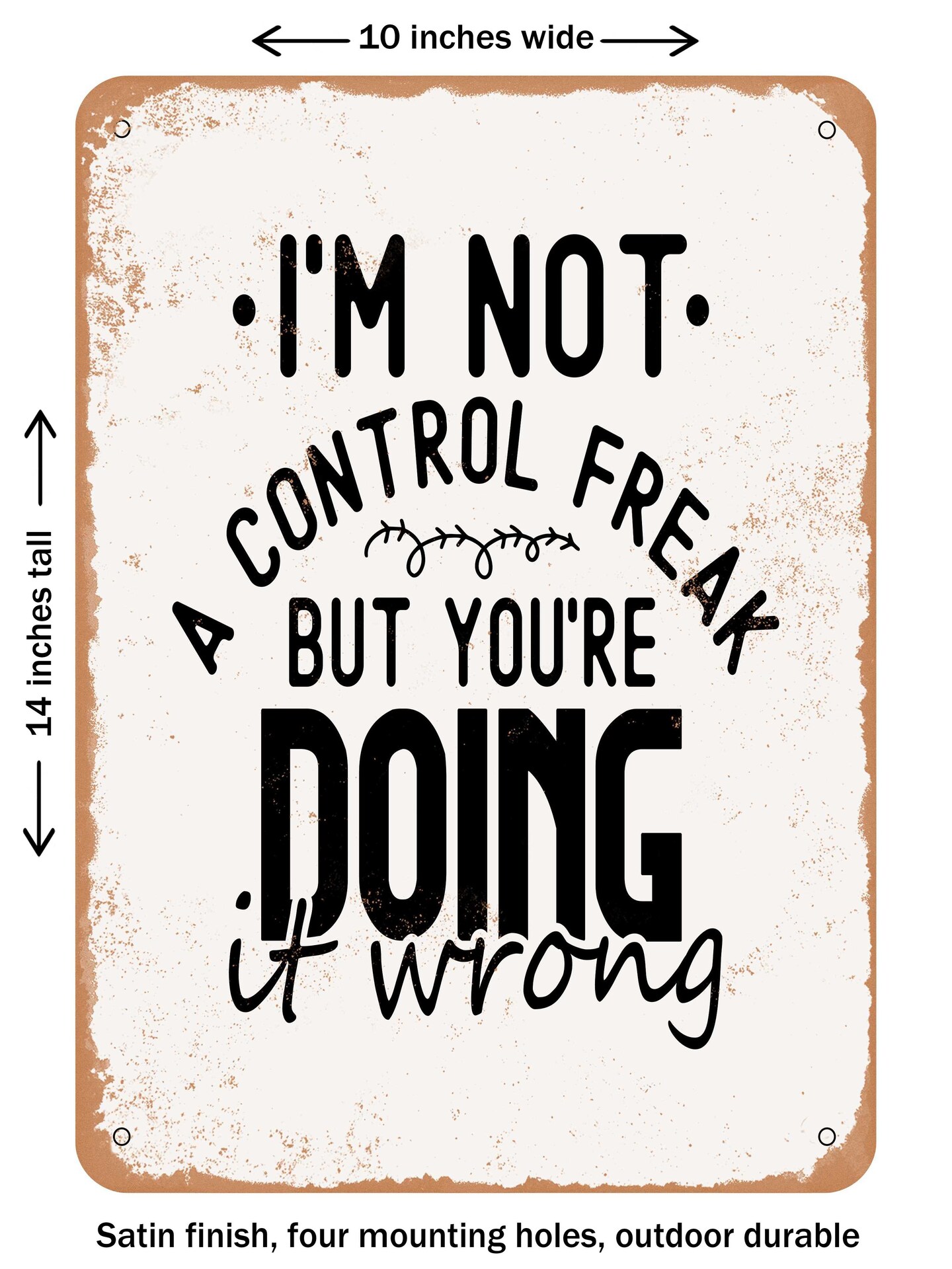 DECORATIVE METAL SIGN - I'm Not a Control Freak But You're Doing It ...